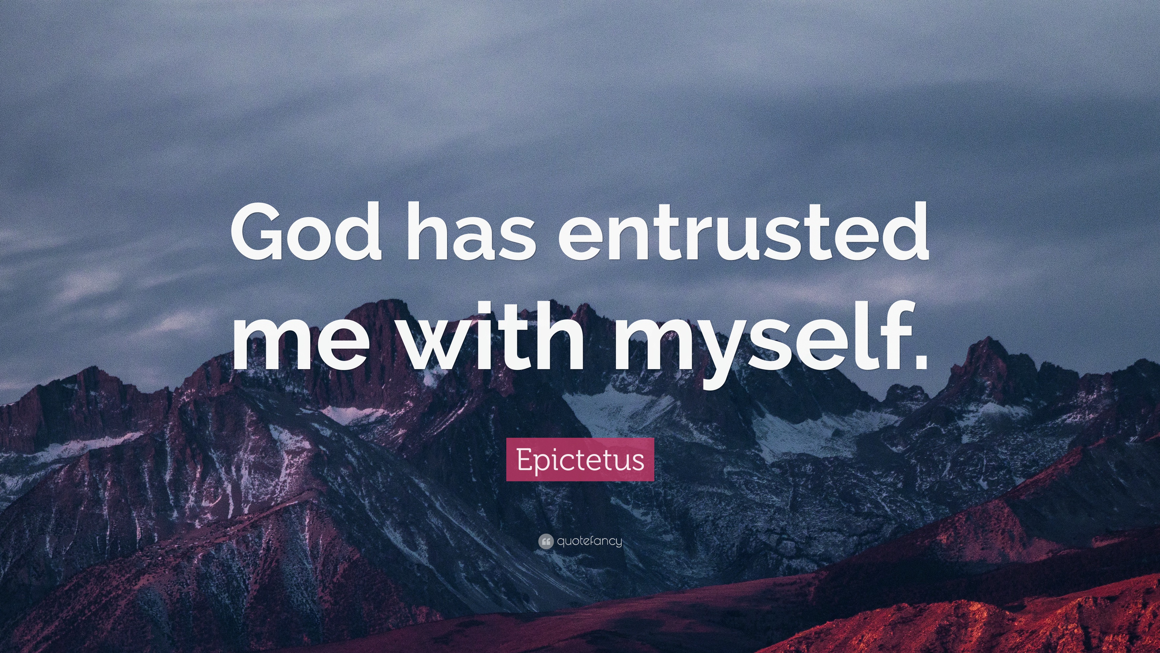 Epictetus Quote: “God has entrusted me with myself.”