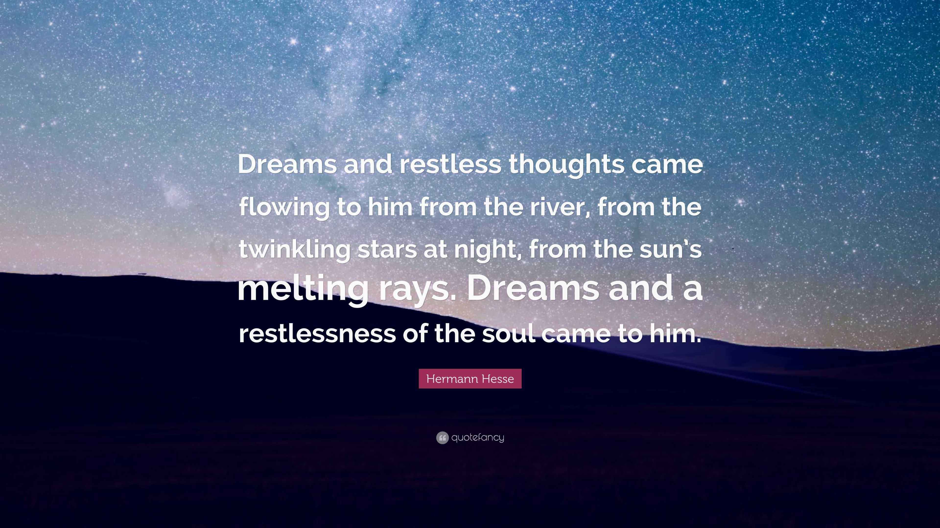 Hermann Hesse Quote: “Dreams and restless thoughts came flowing to him ...