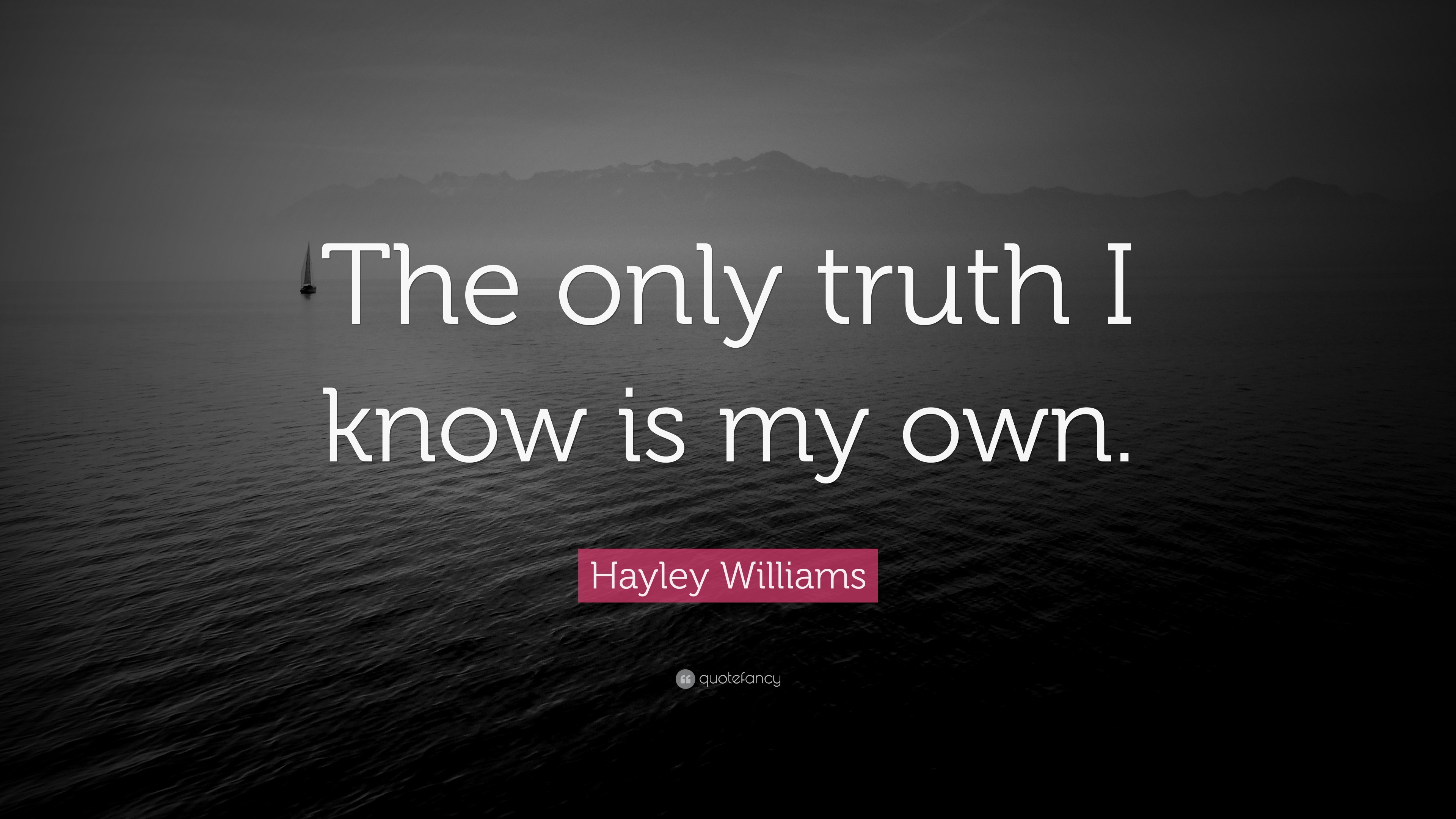 Hayley Williams Quote: “The only truth I know is my own.”