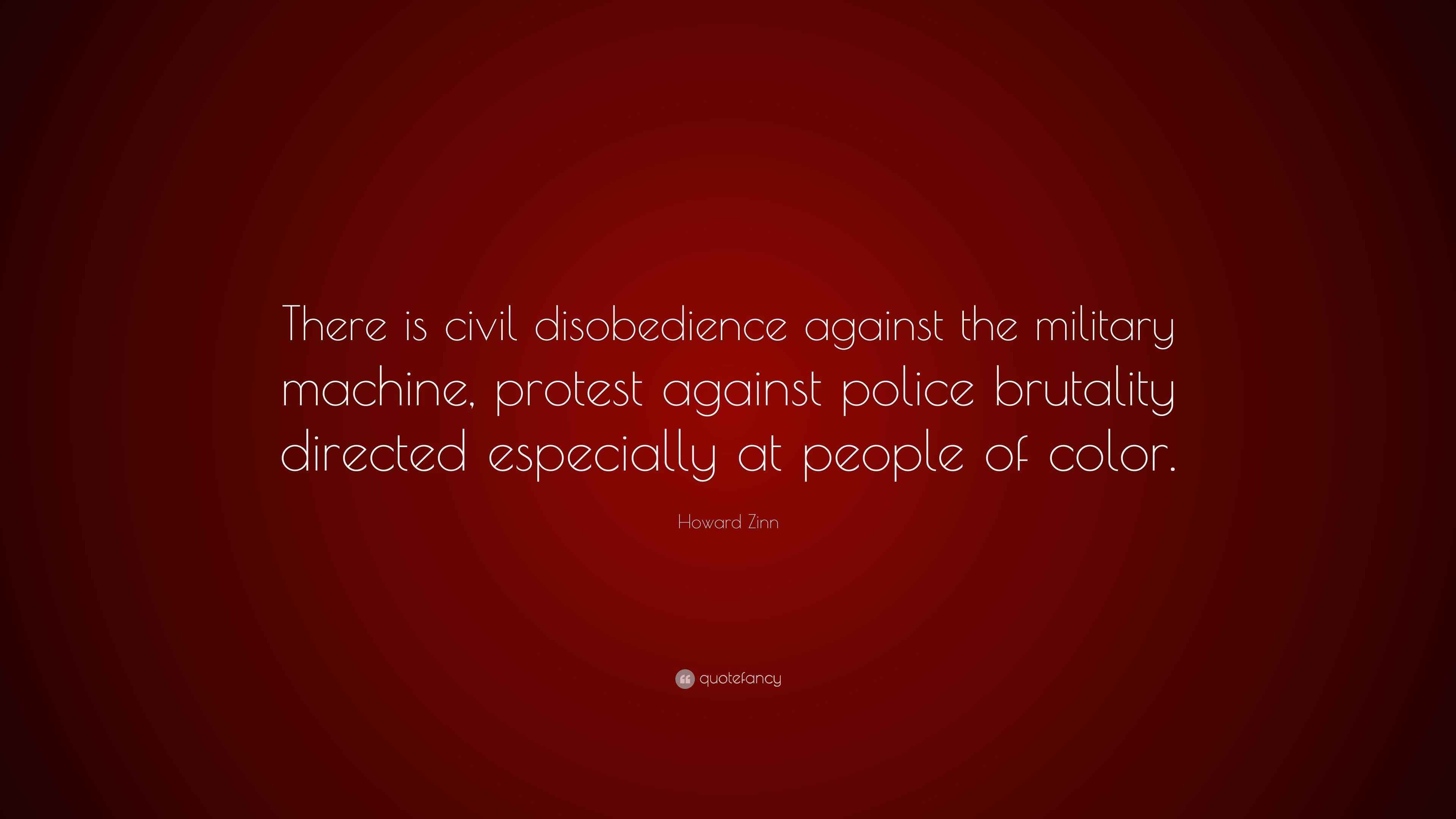 Howard Zinn Quote: “There is civil disobedience against the military ...