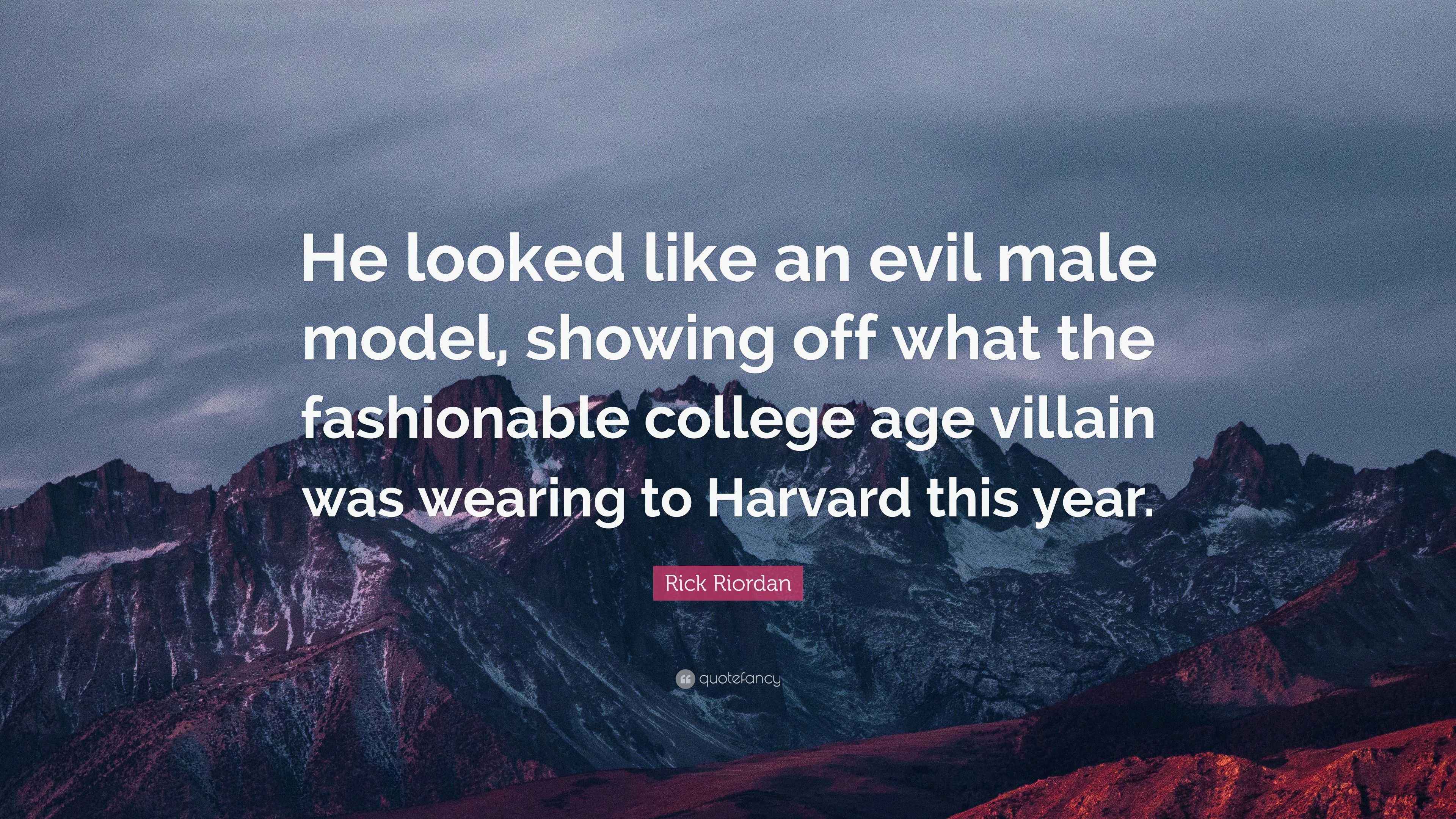 Rick Riordan Quote: “He looked like an evil male model, showing off ...