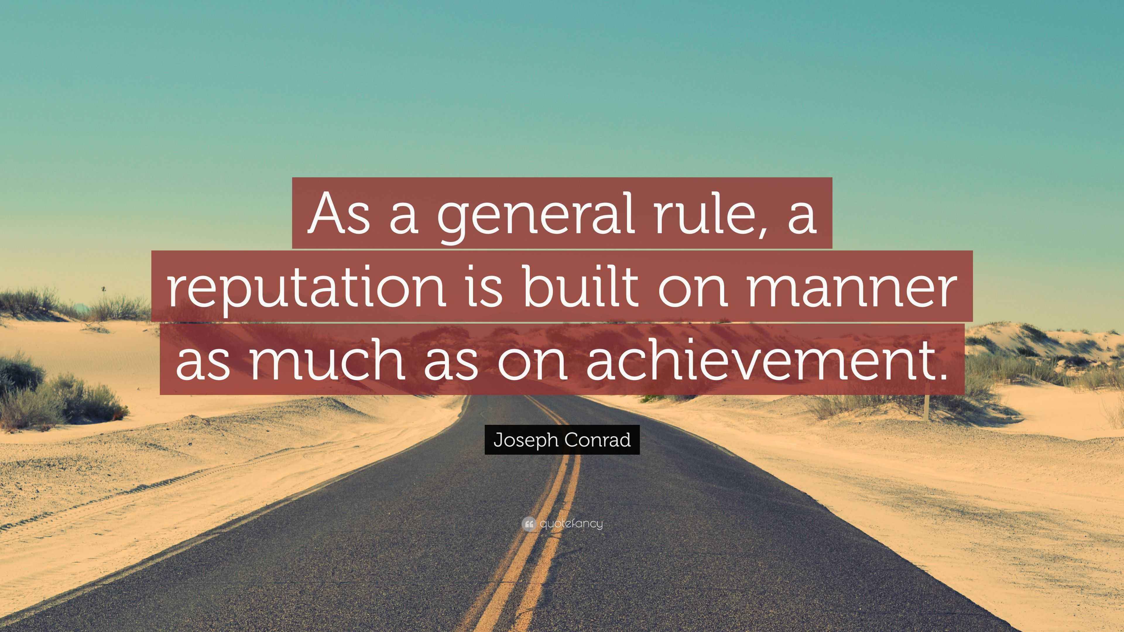 Joseph Conrad Quote: “As a general rule, a reputation is built on ...