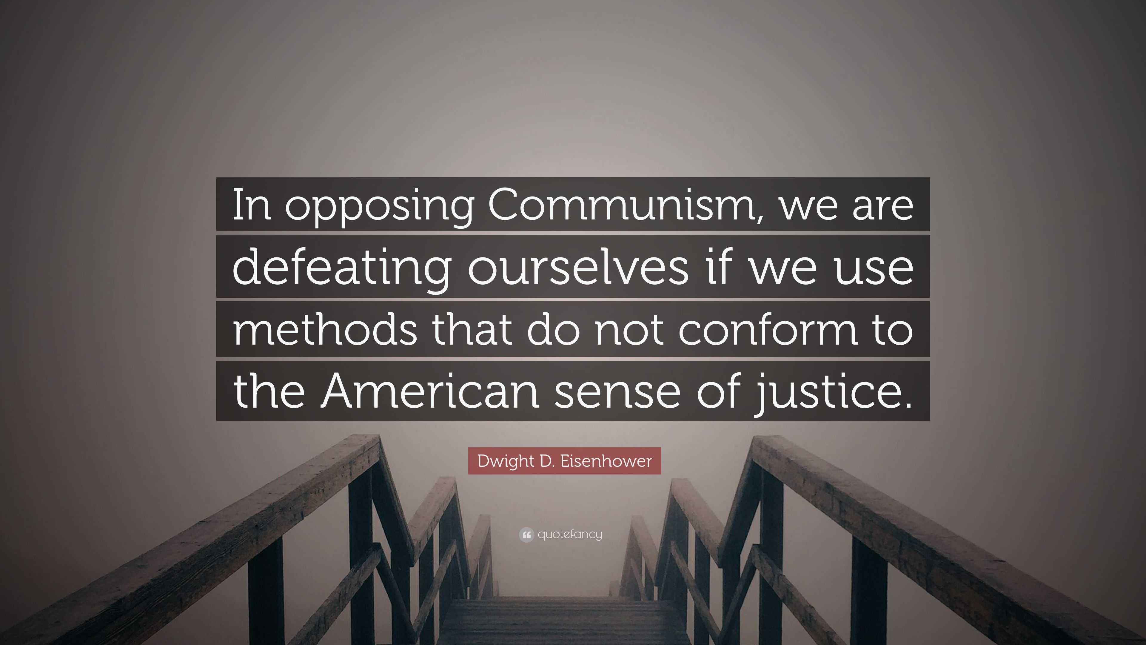 Dwight D. Eisenhower Quote: “In opposing Communism, we are defeating ...