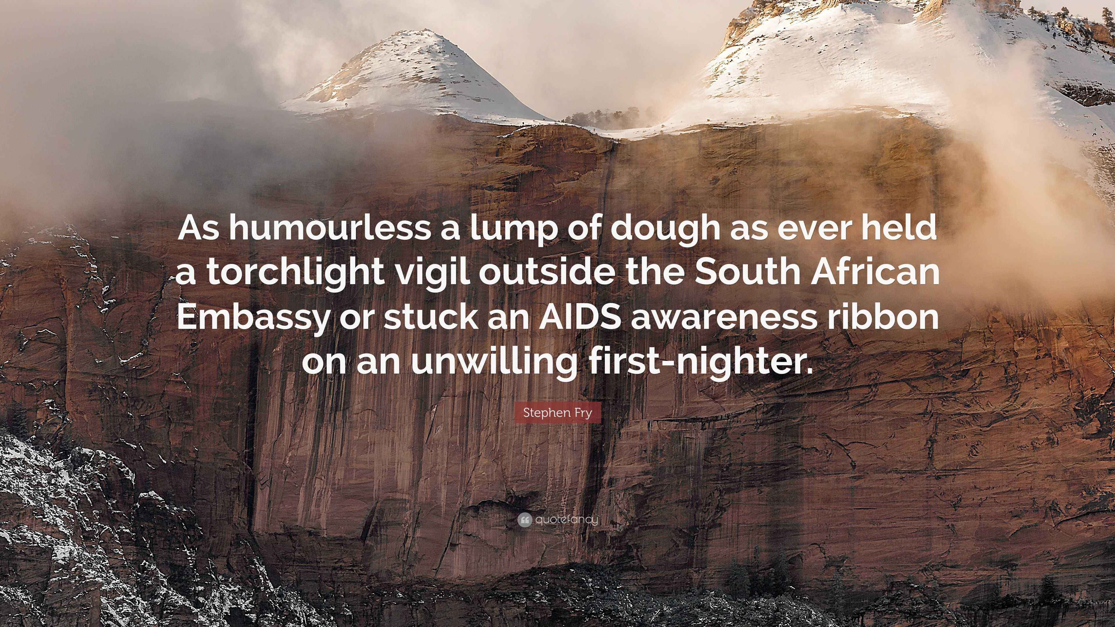 Stephen Fry Quote: “As humourless a lump of dough as ever held a ...