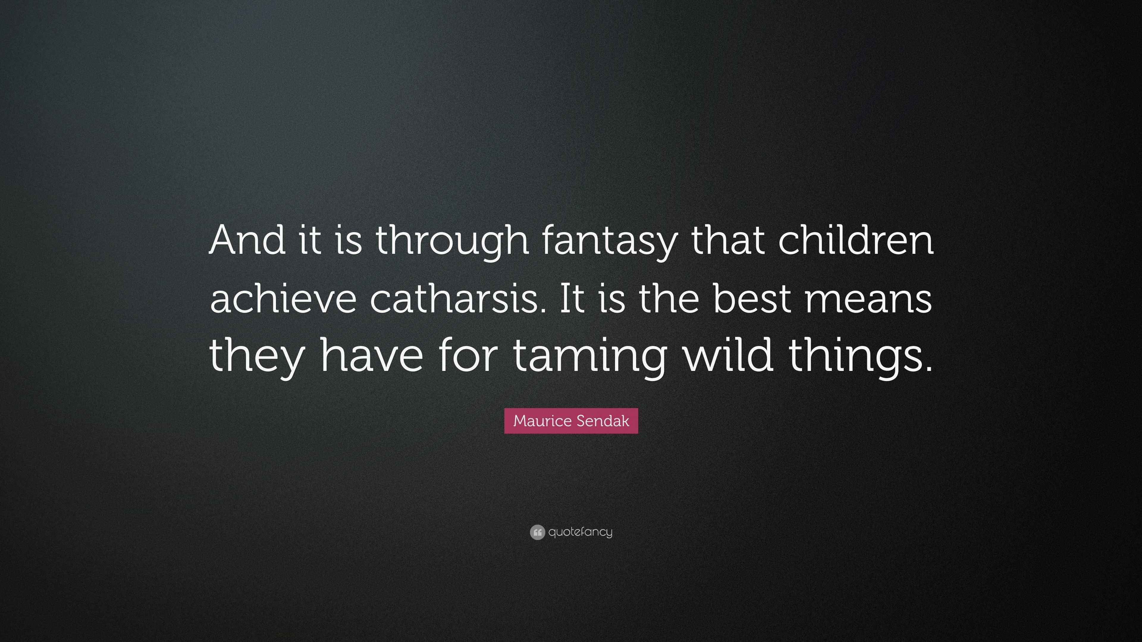 Maurice Sendak Quote: “And it is through fantasy that children achieve ...