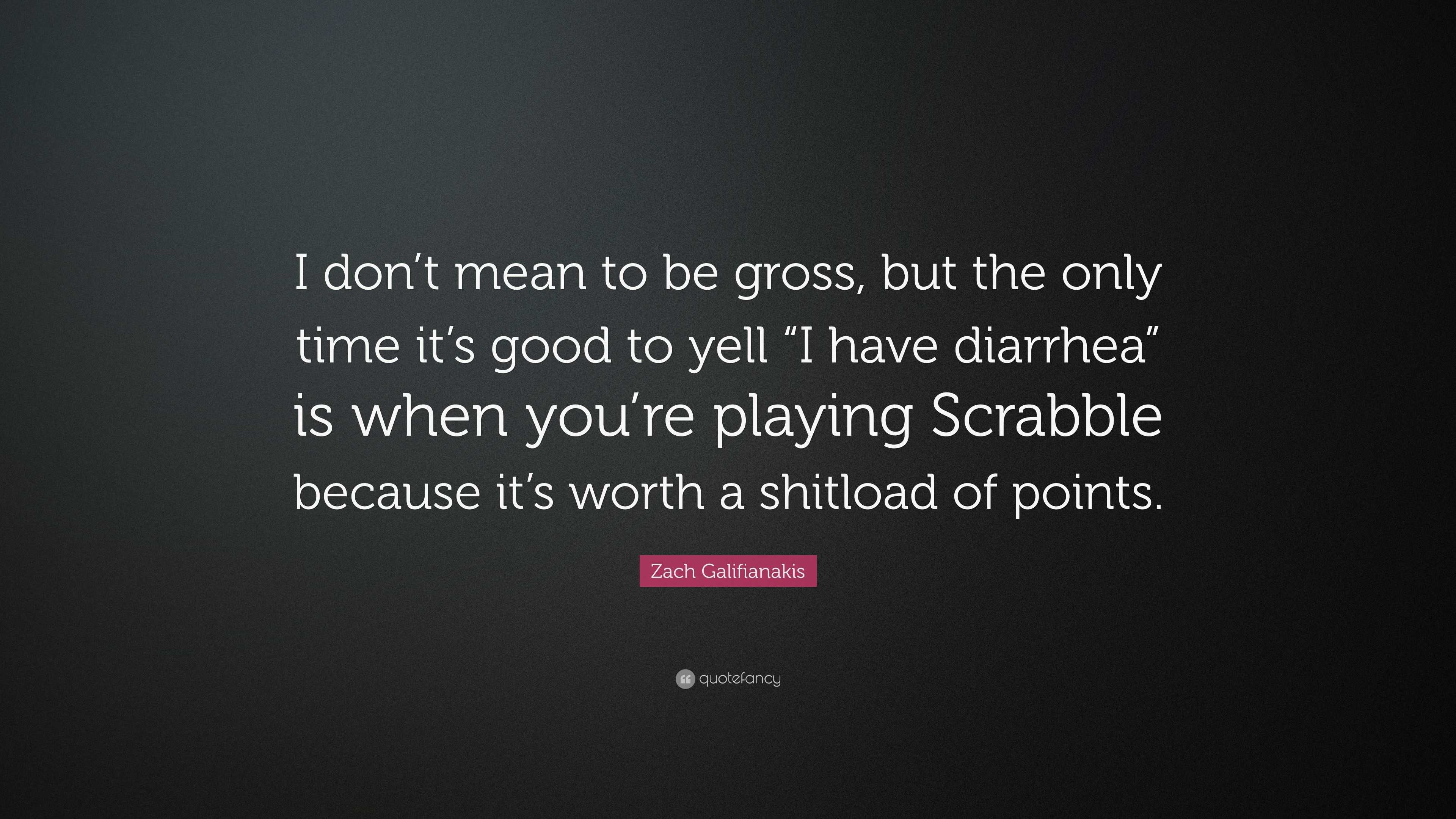 Zach Galifianakis Quote: “I don’t mean to be gross, but the only time ...
