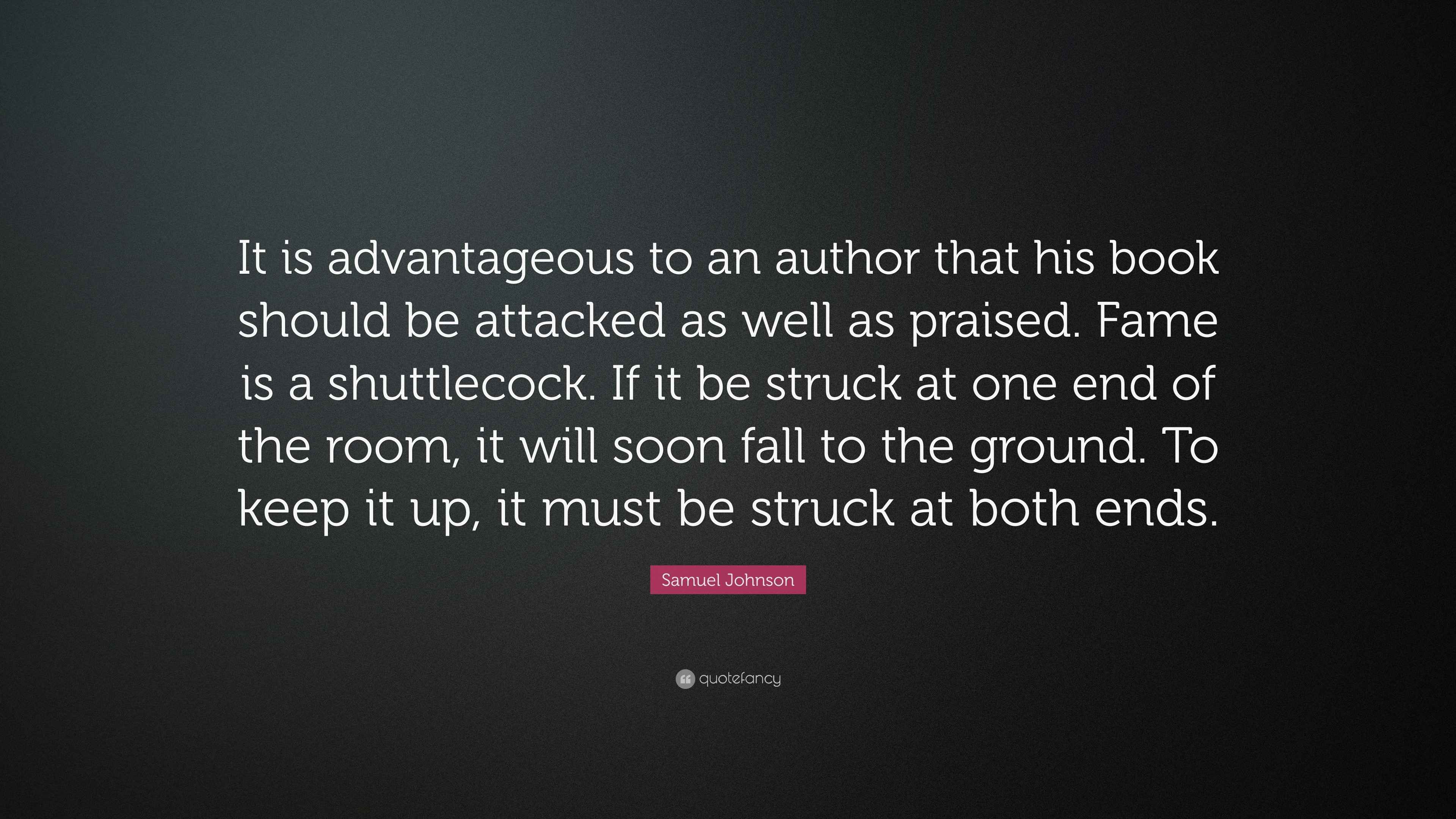 Samuel Johnson Quote: “It is advantageous to an author that his book ...