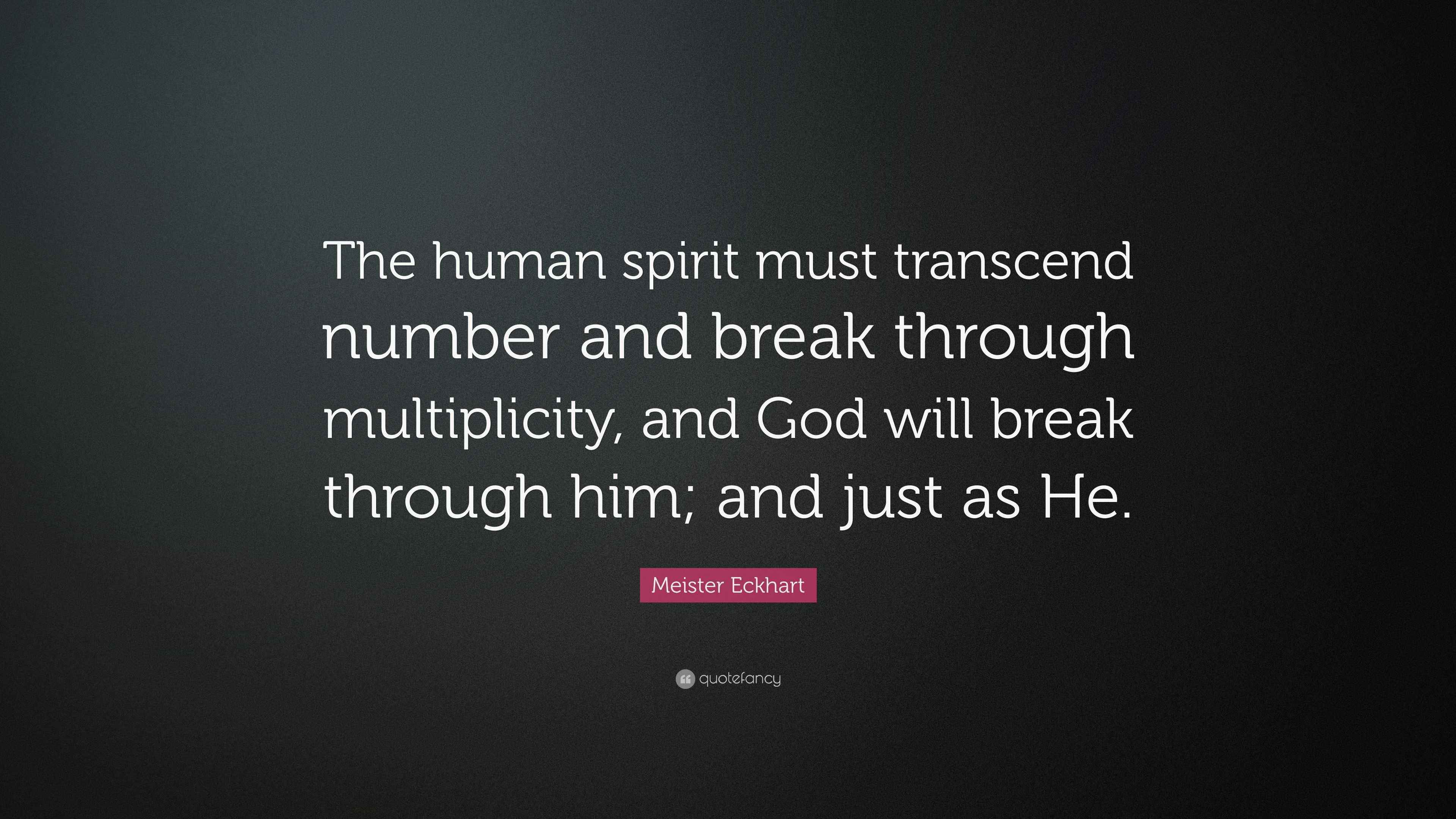 Meister Eckhart Quote: “The human spirit must transcend number and ...