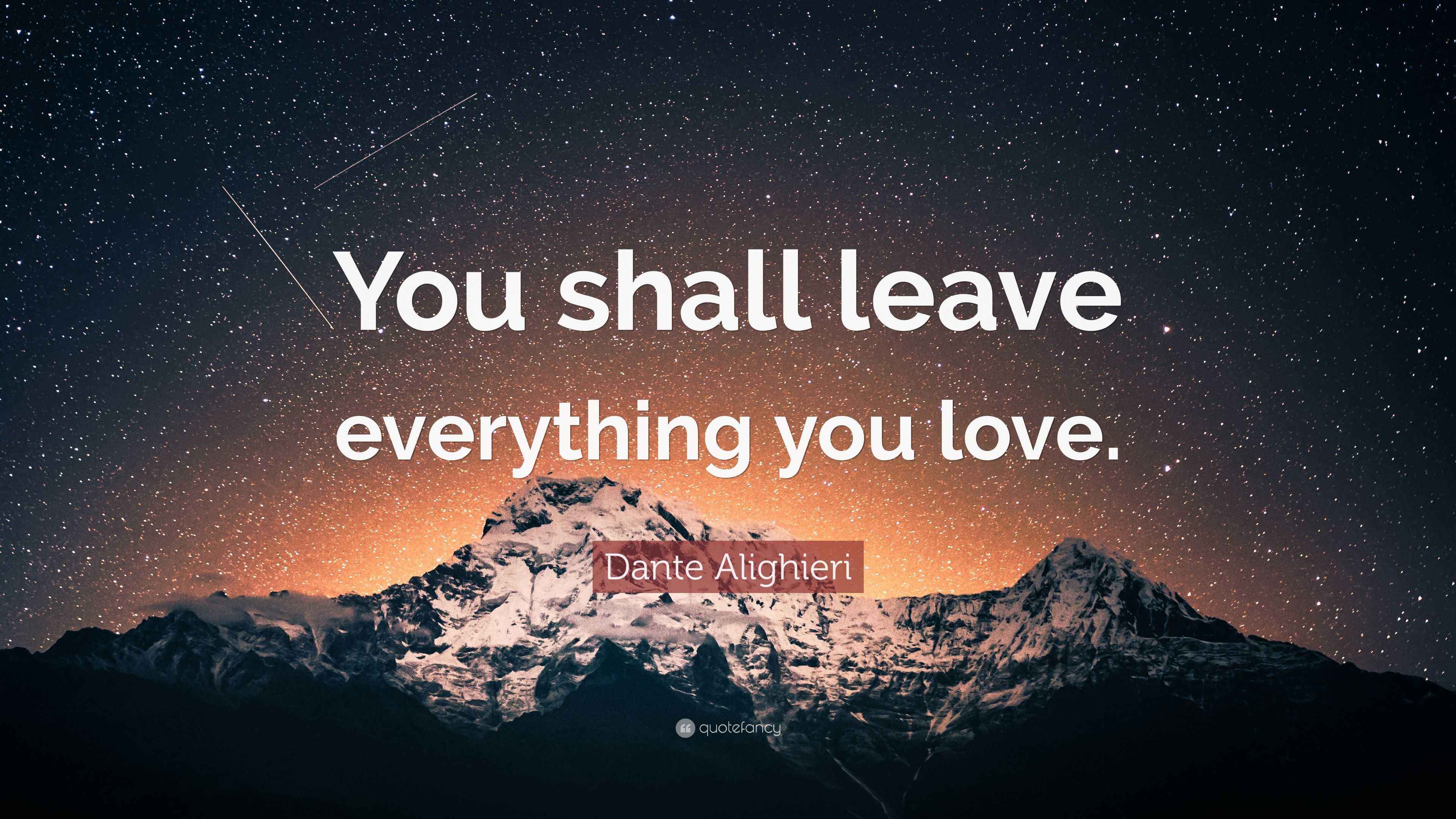 Dante Alighieri Quote: “You shall leave everything you love.”