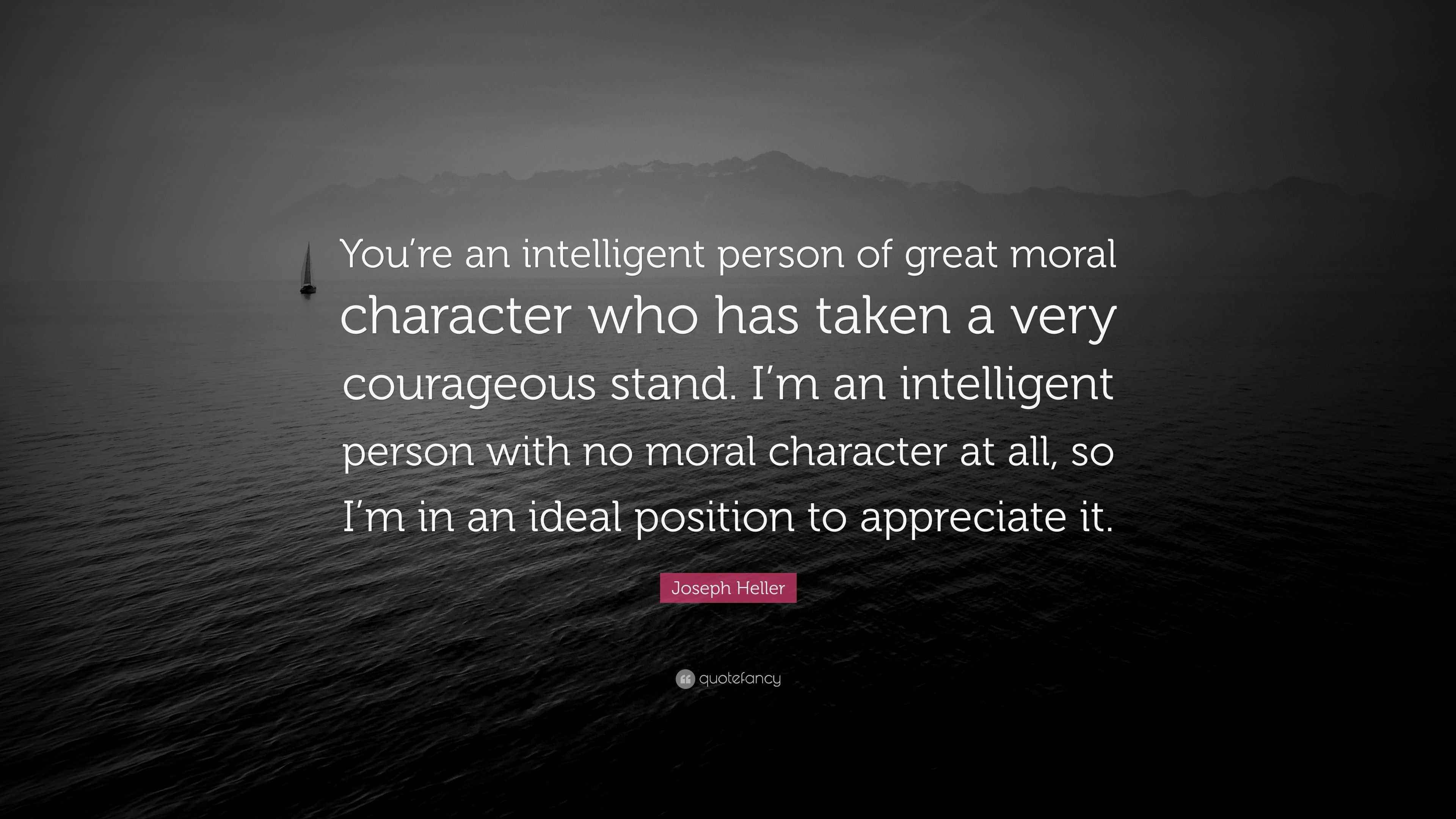 Joseph Heller Quote: “You’re an intelligent person of great moral ...