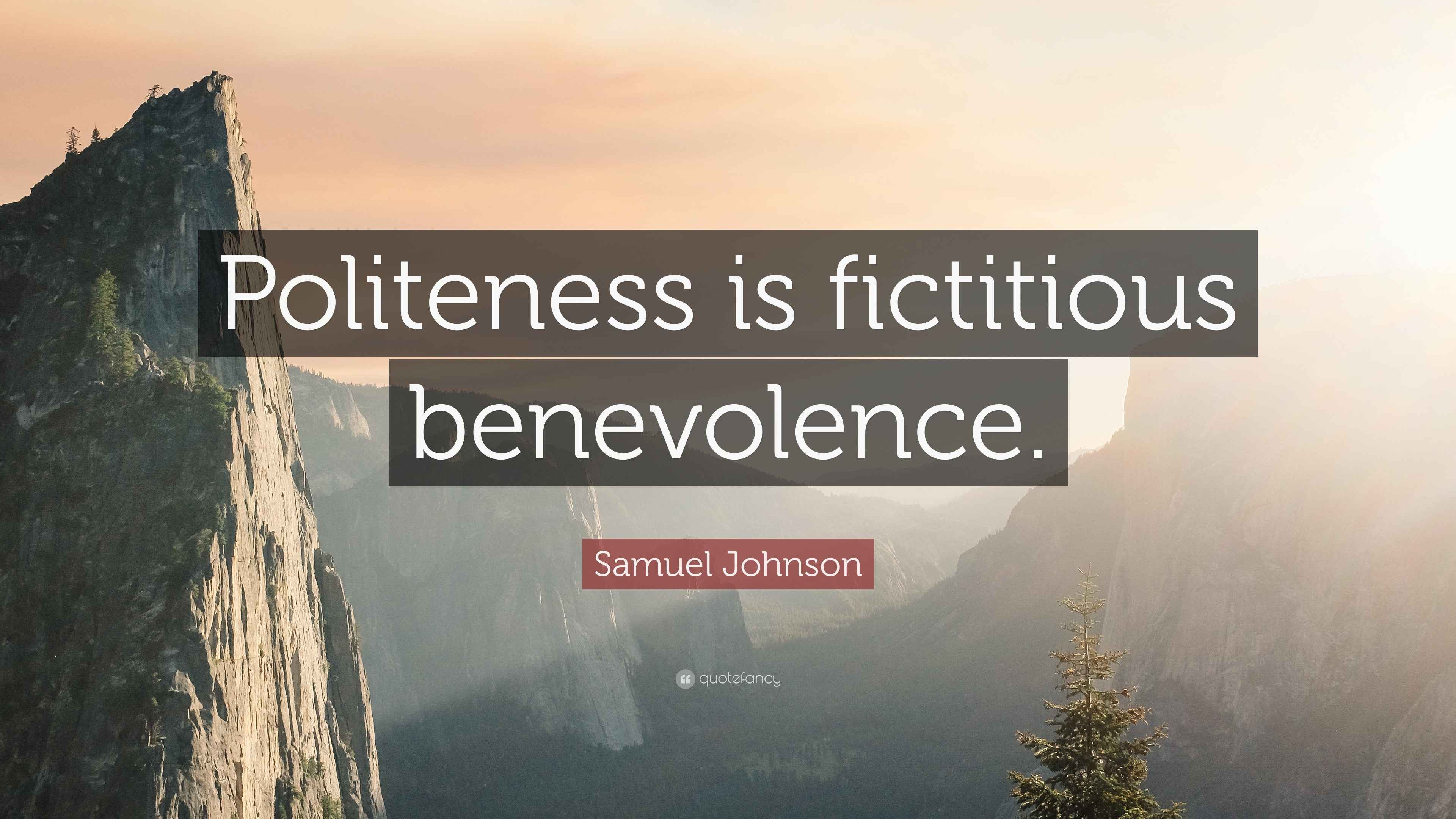 Samuel Johnson Quote: “Politeness is fictitious benevolence.”