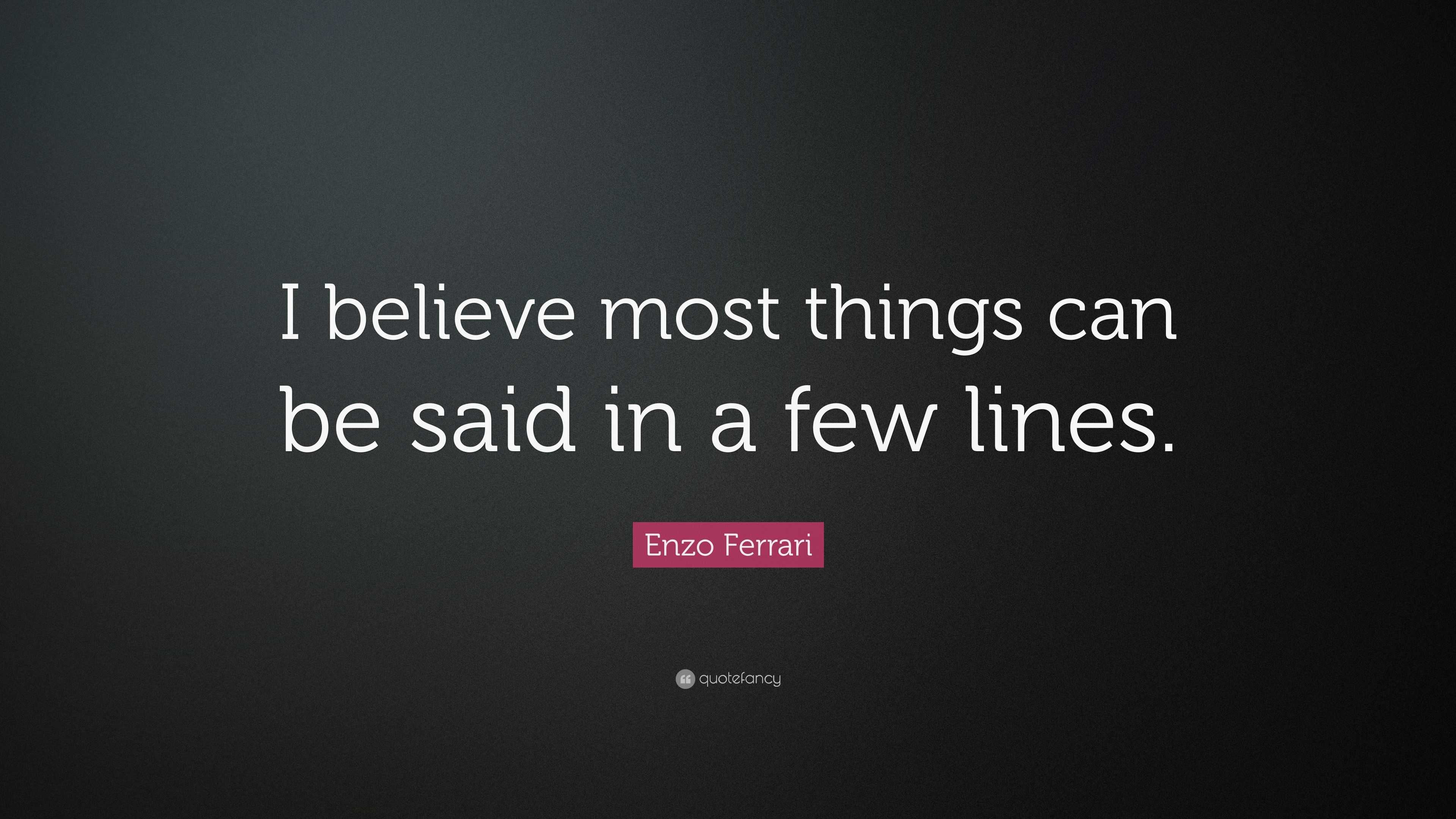 Enzo Ferrari Quote: “I believe most things can be said in a few lines.”
