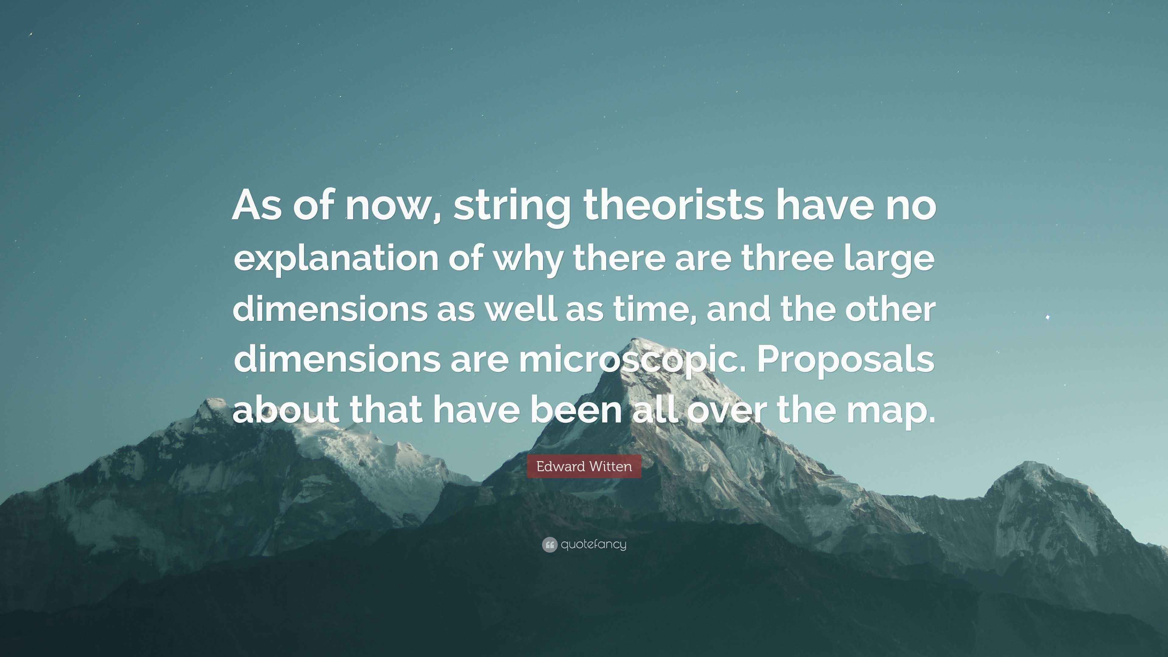 Edward Witten Quote: “As of now, string theorists have no explanation ...