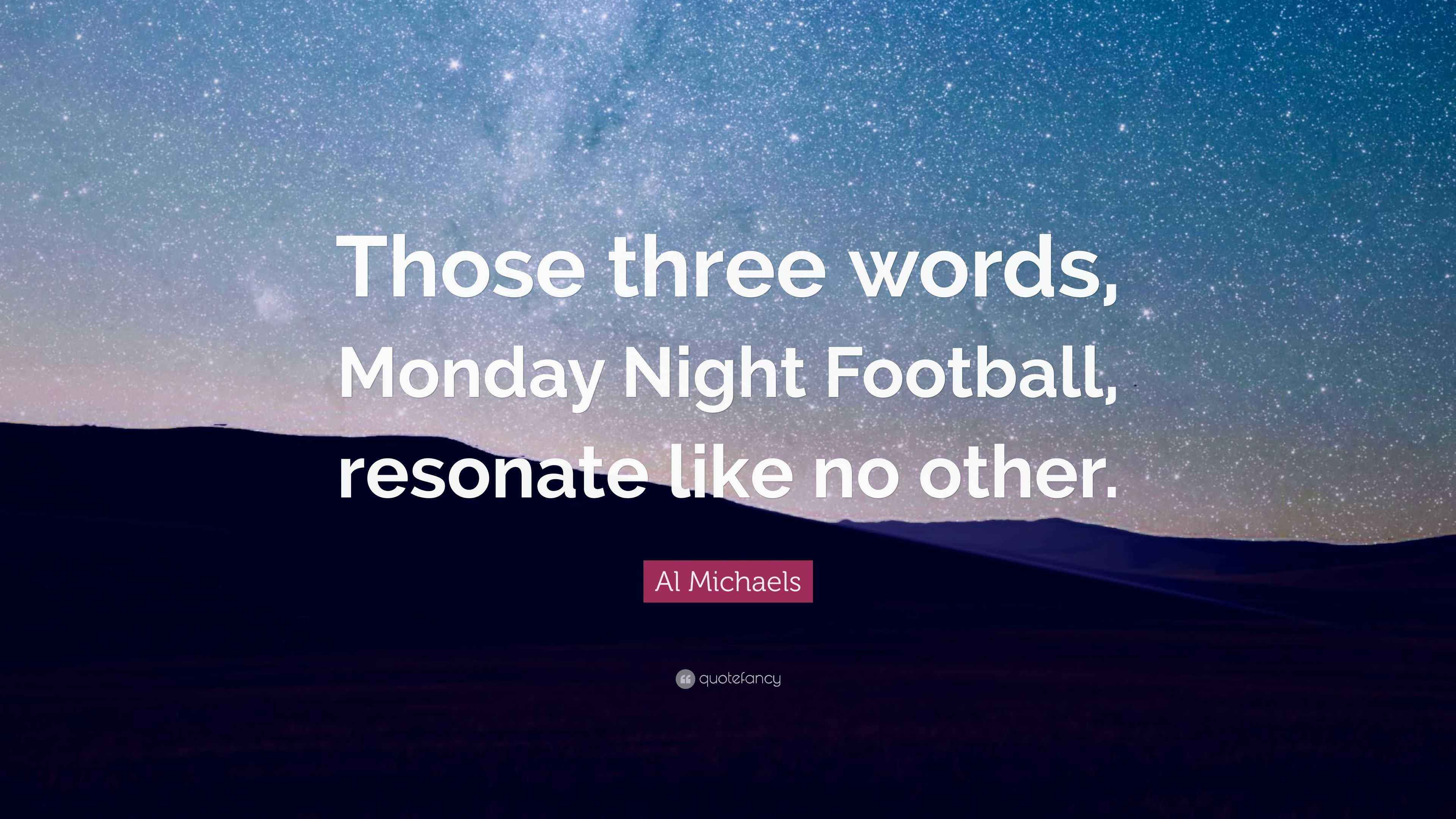 Al Michaels Quote: “Those three words, Monday Night Football, resonate ...