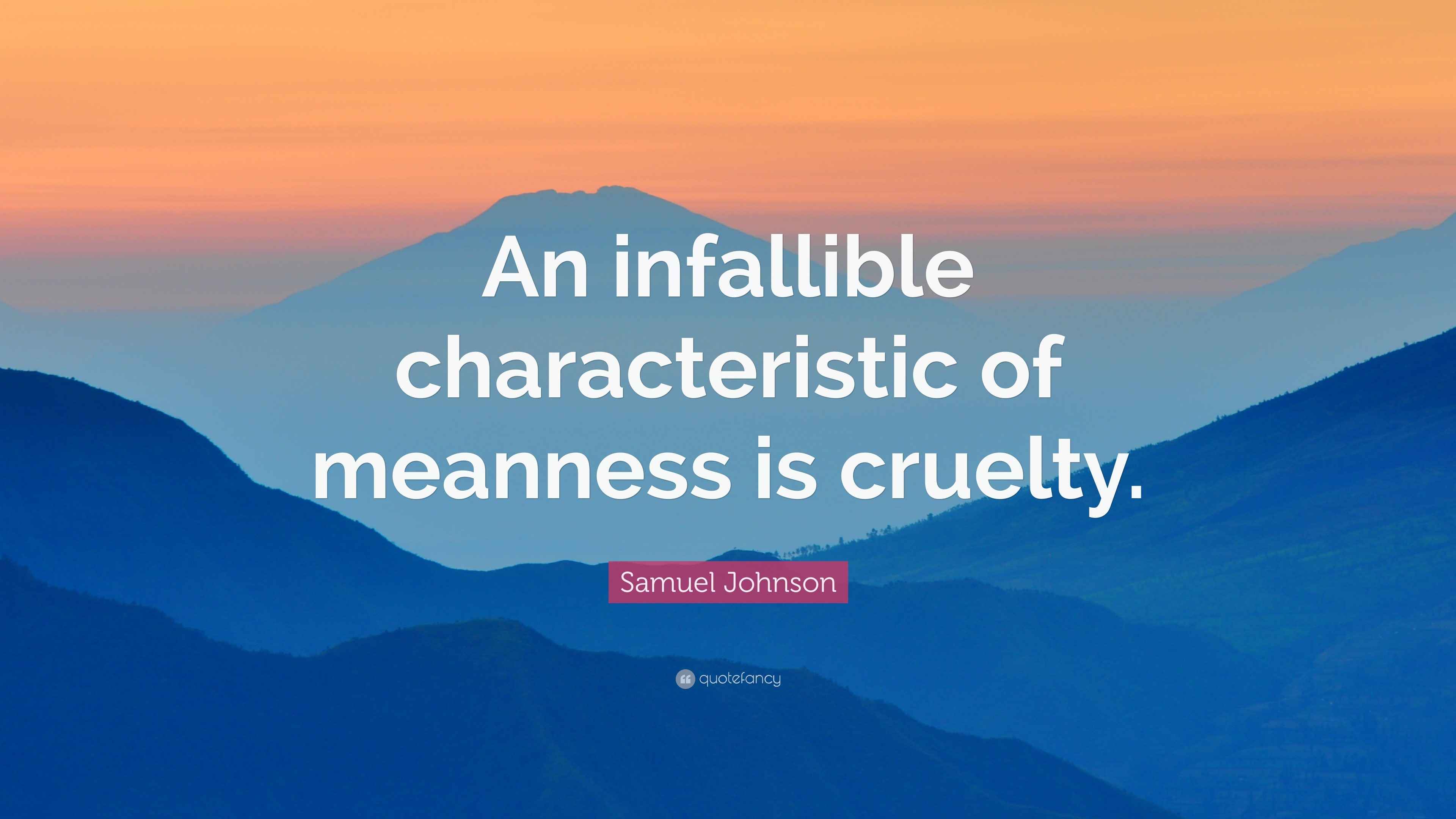 Samuel Johnson Quote: “An infallible characteristic of meanness is ...