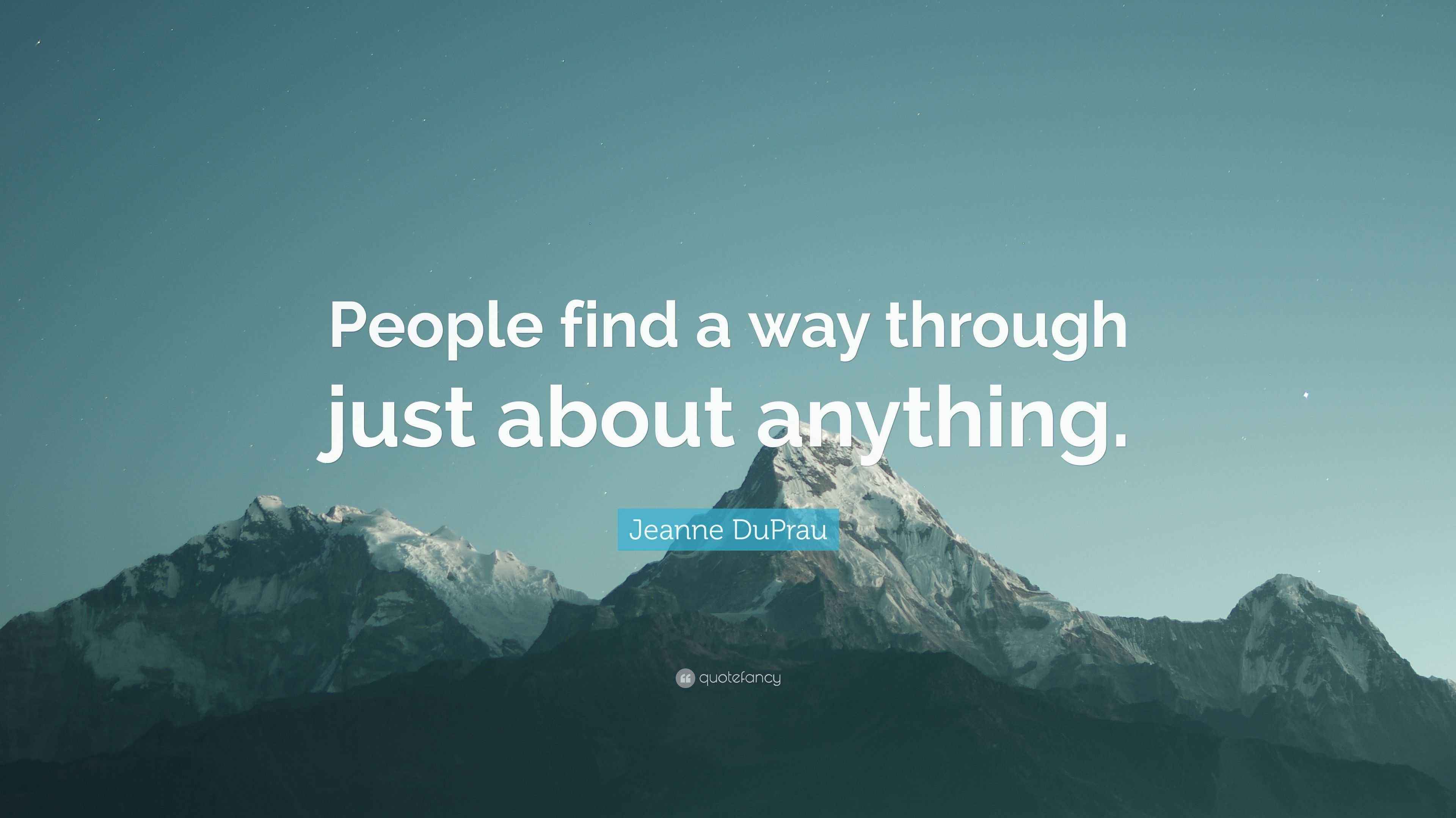 Jeanne DuPrau Quote: “People find a way through just about anything.”
