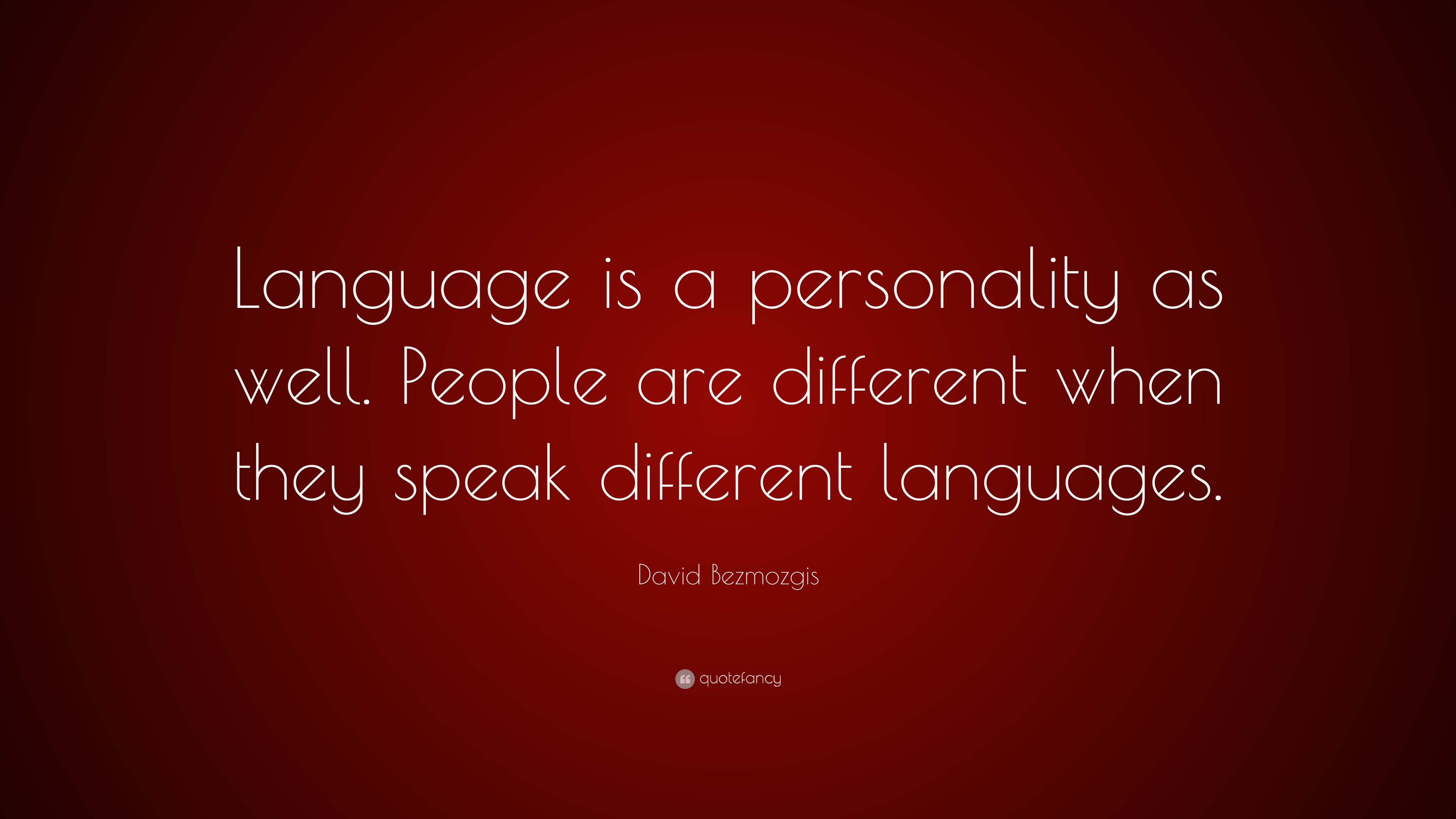 David Bezmozgis Quote: “Language is a personality as well. People are ...