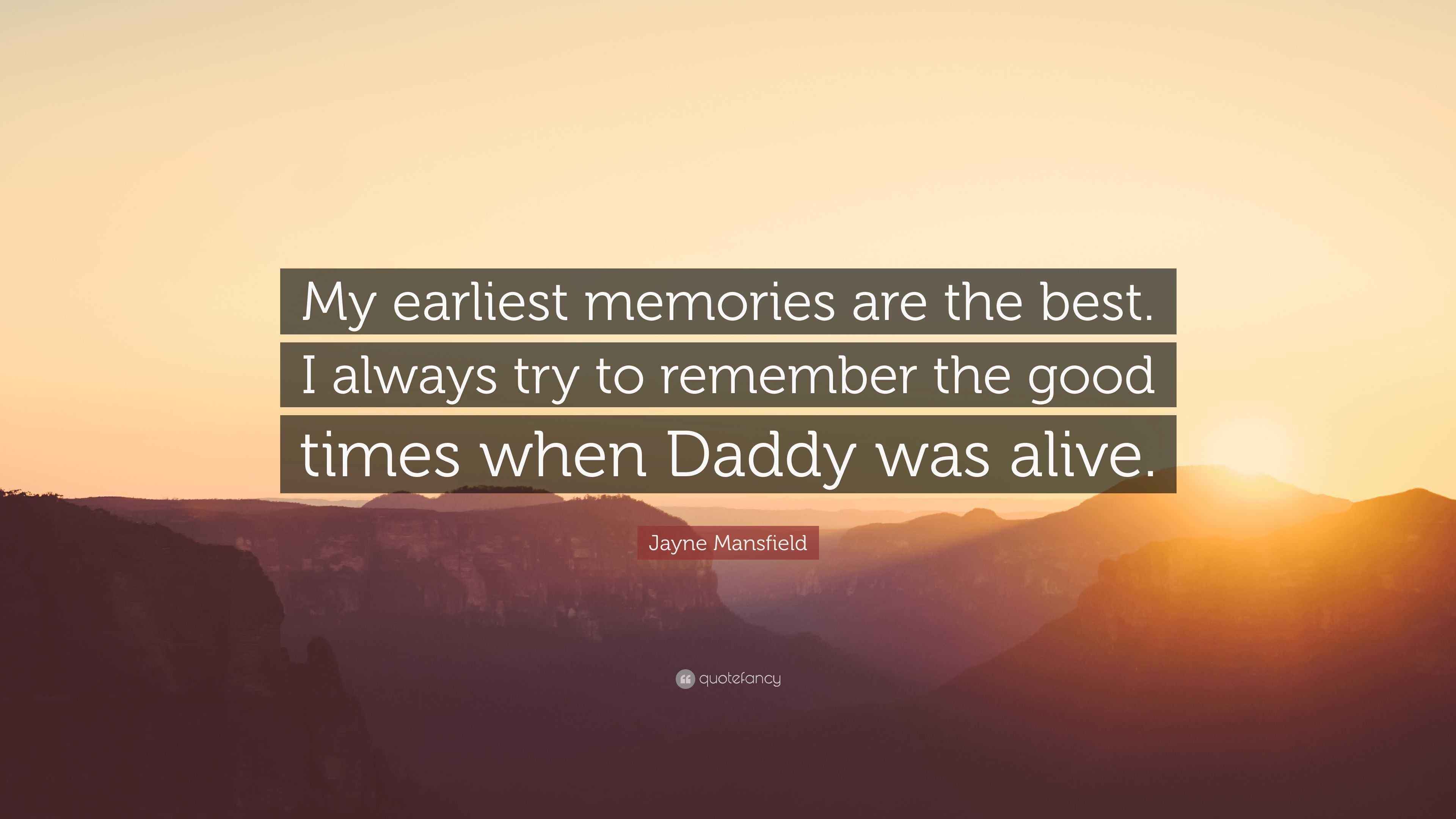 Jayne Mansfield Quote: “My earliest memories are the best. I always try ...