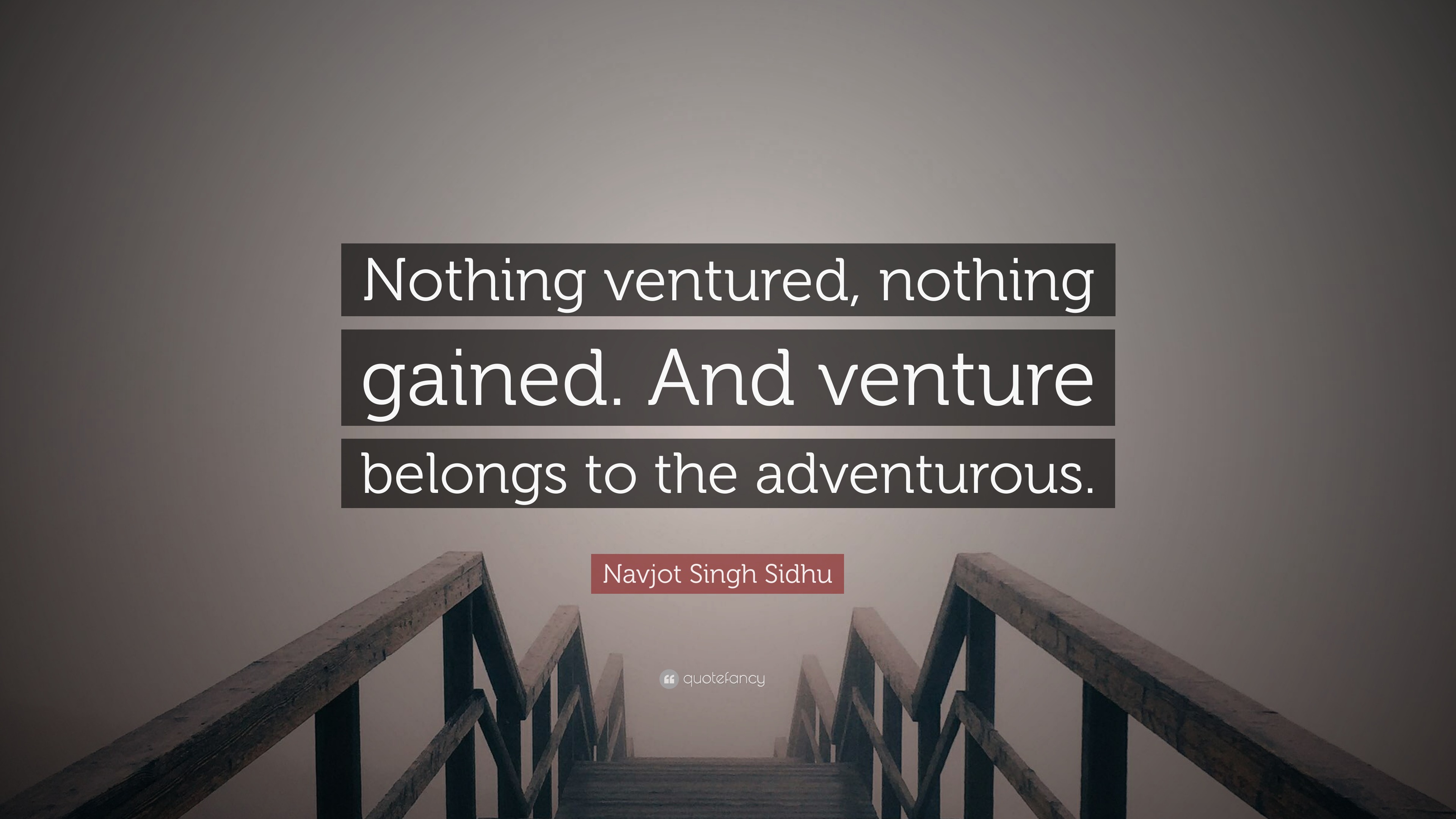 Navjot Singh Sidhu Quote: “Nothing ventured, nothing gained. And ...