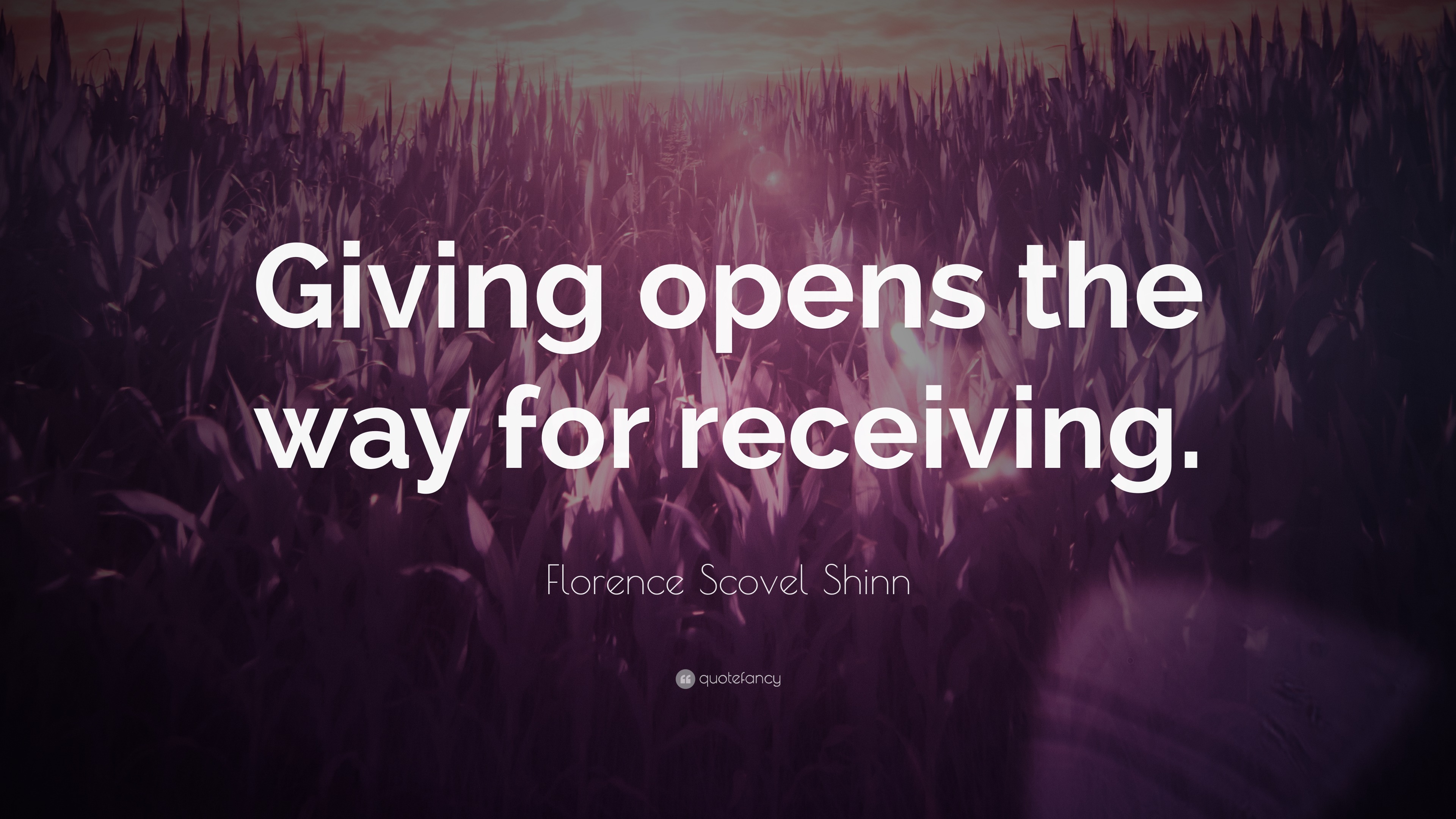 Florence Scovel Shinn Quote: “Giving opens the way for receiving.”