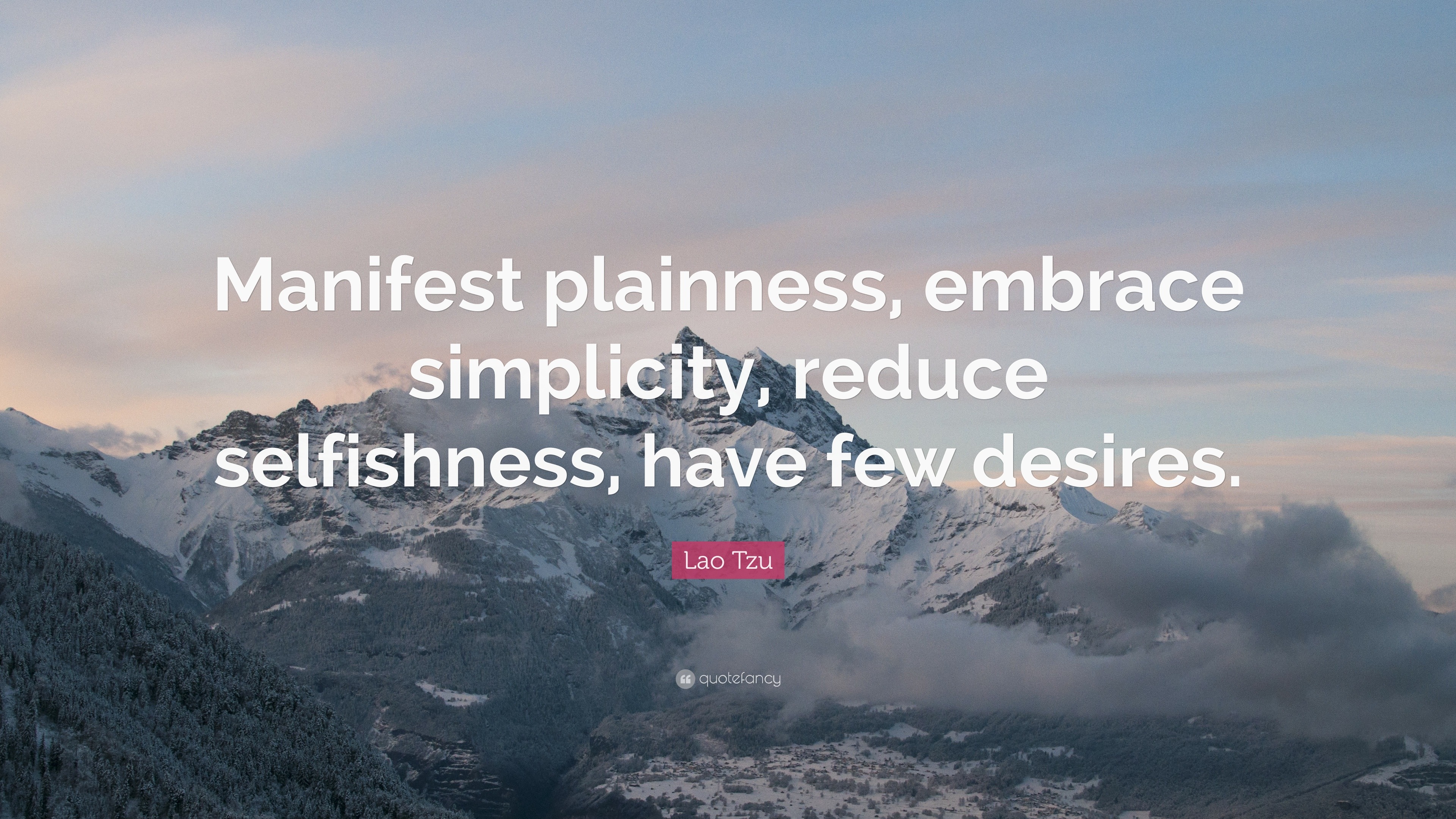 Lao Tzu Quote: “Manifest plainness, embrace simplicity, reduce ...