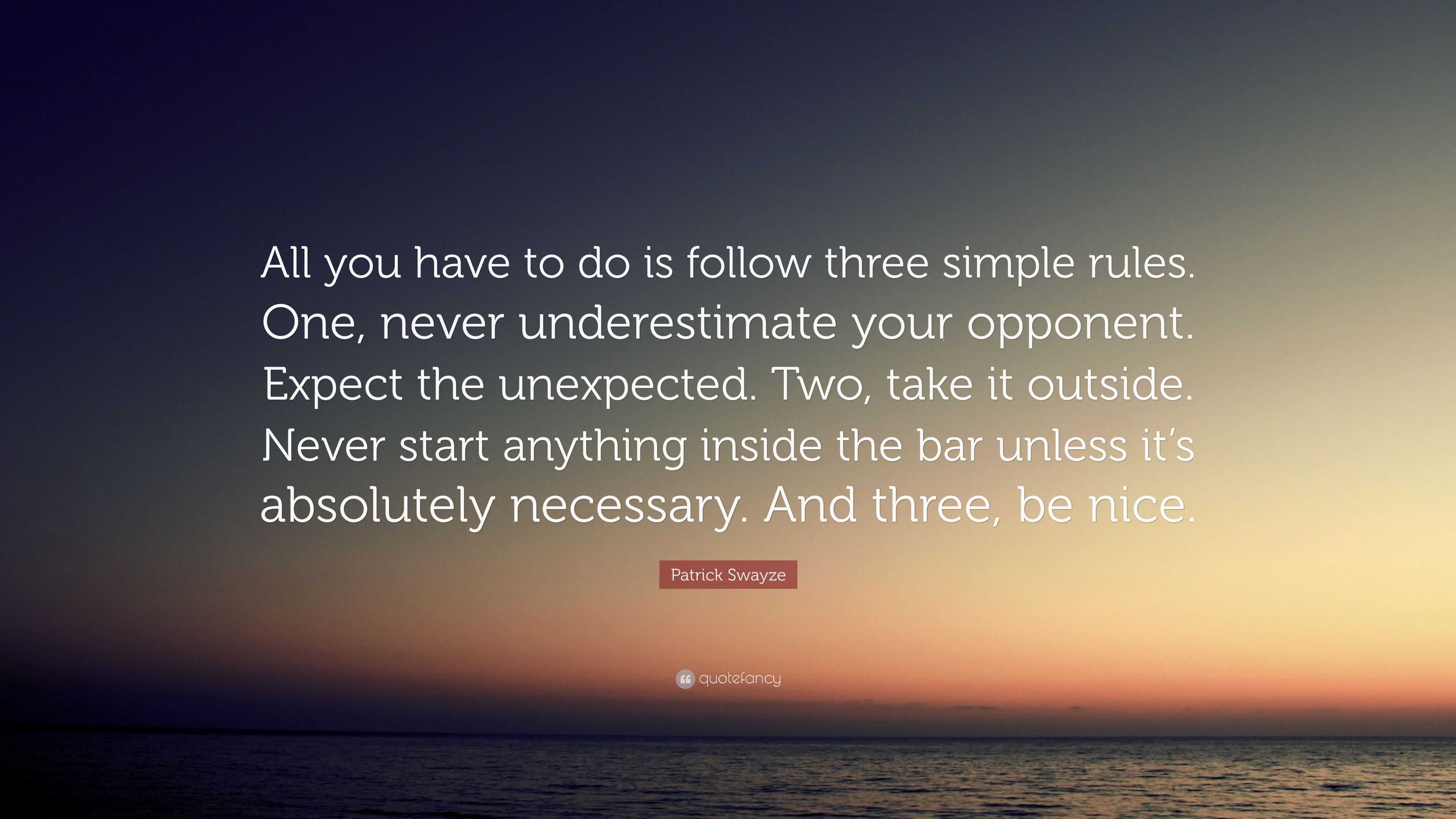 Patrick Swayze Quote: “All you have to do is follow three simple rules ...