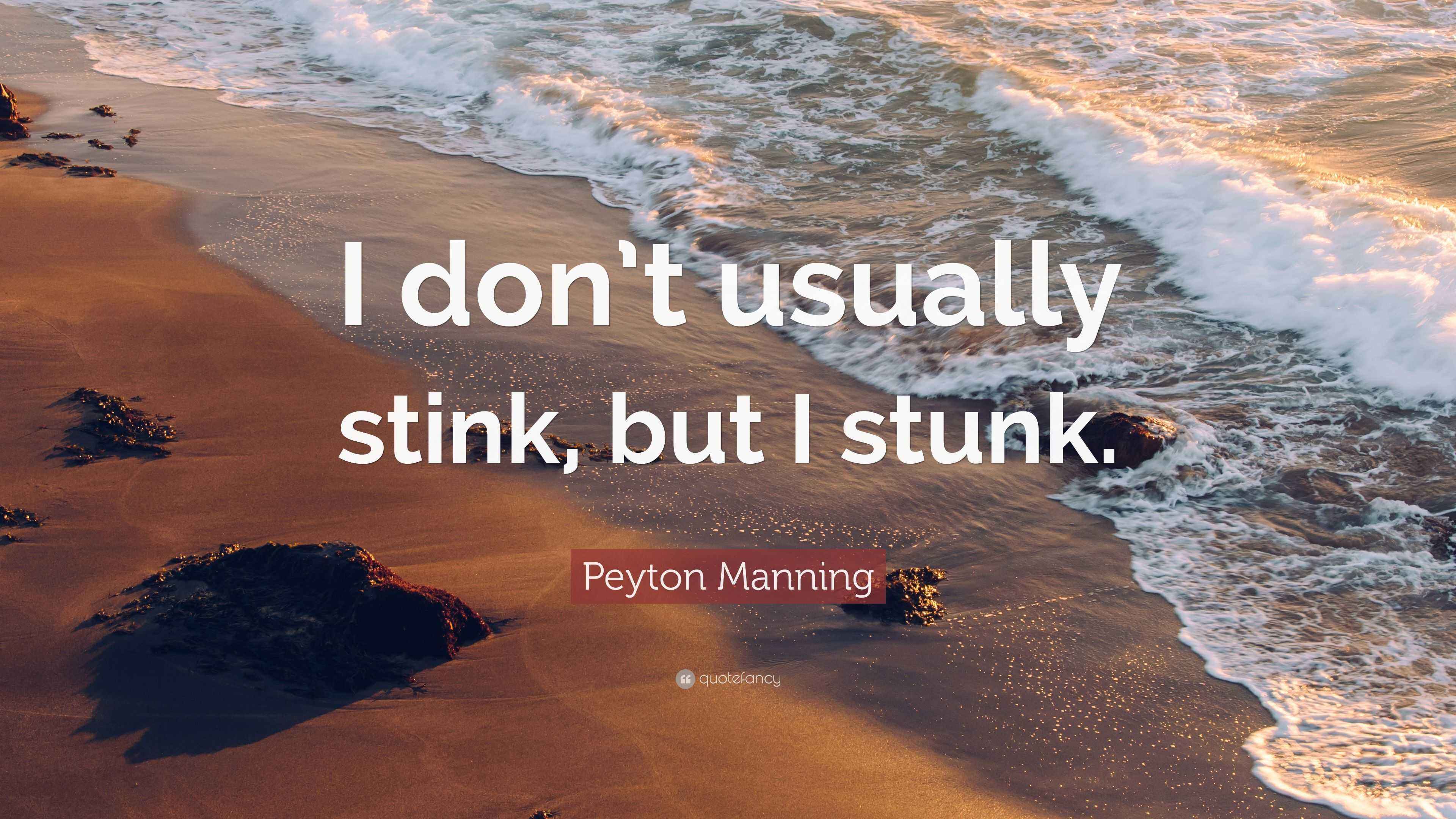 Peyton Manning Quote: “I don’t usually stink, but I stunk.”