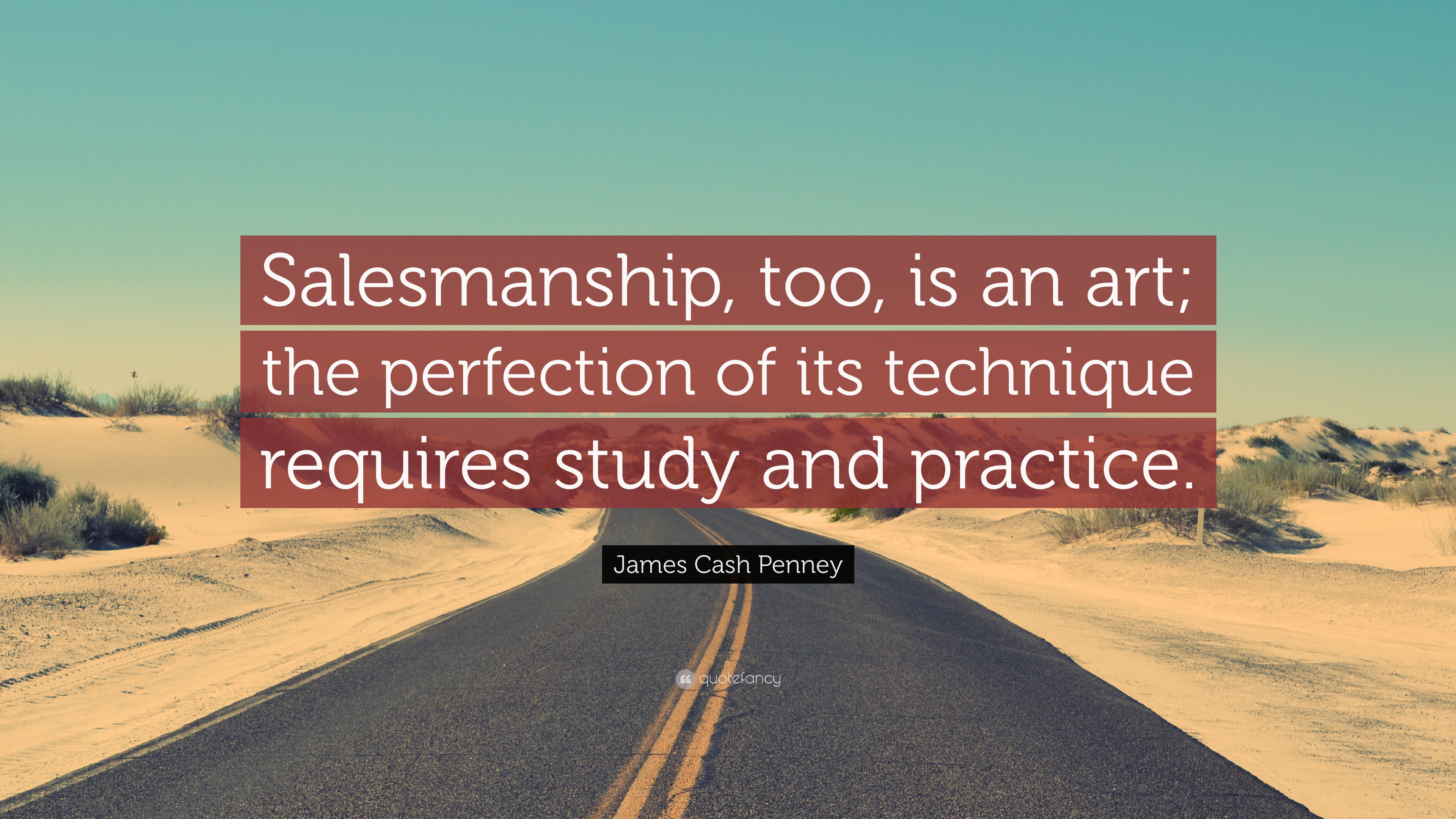 James Cash Penney Quote: “Salesmanship, too, is an art; the perfection ...
