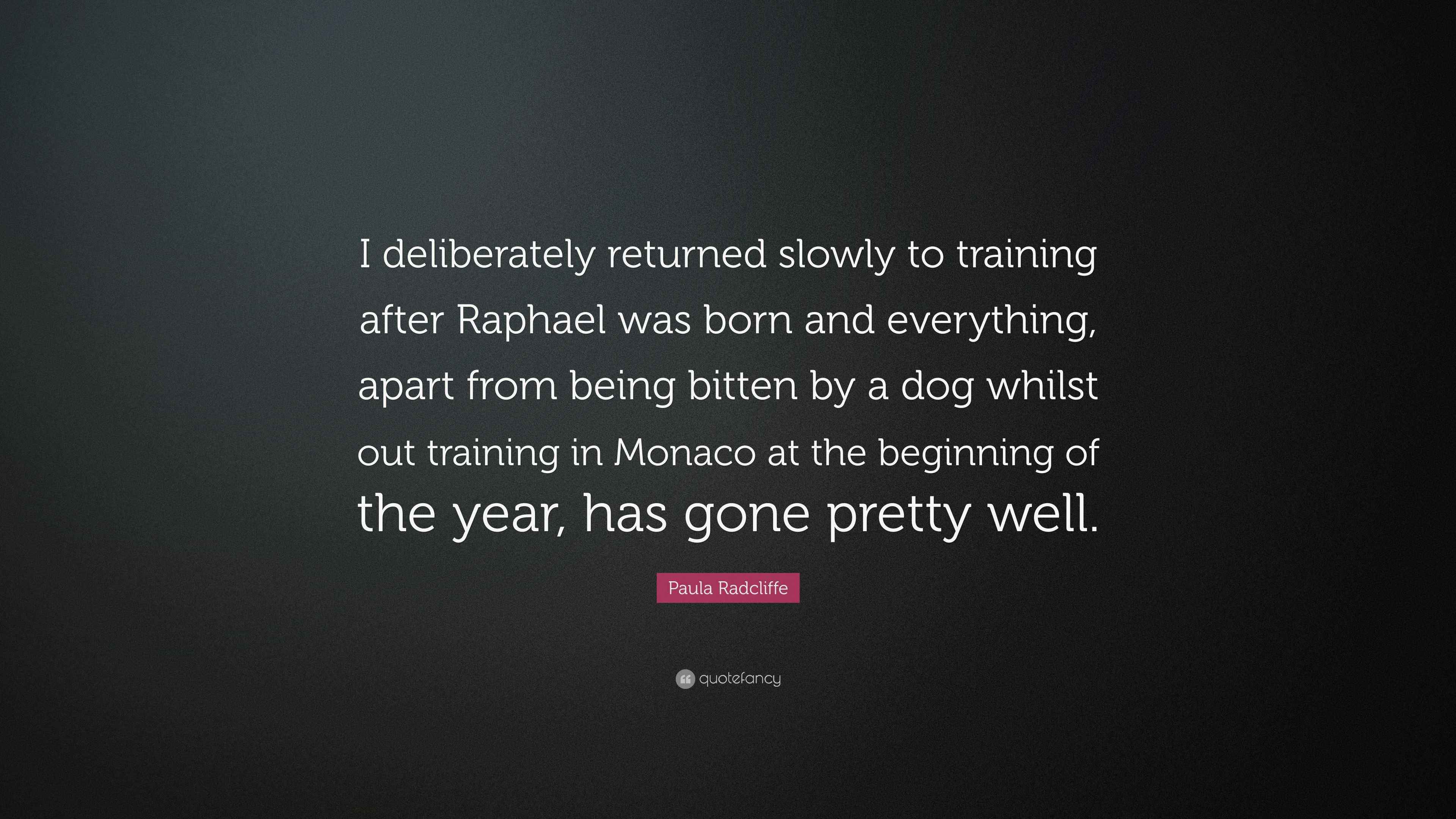 Paula Radcliffe Quote: “I deliberately returned slowly to training ...