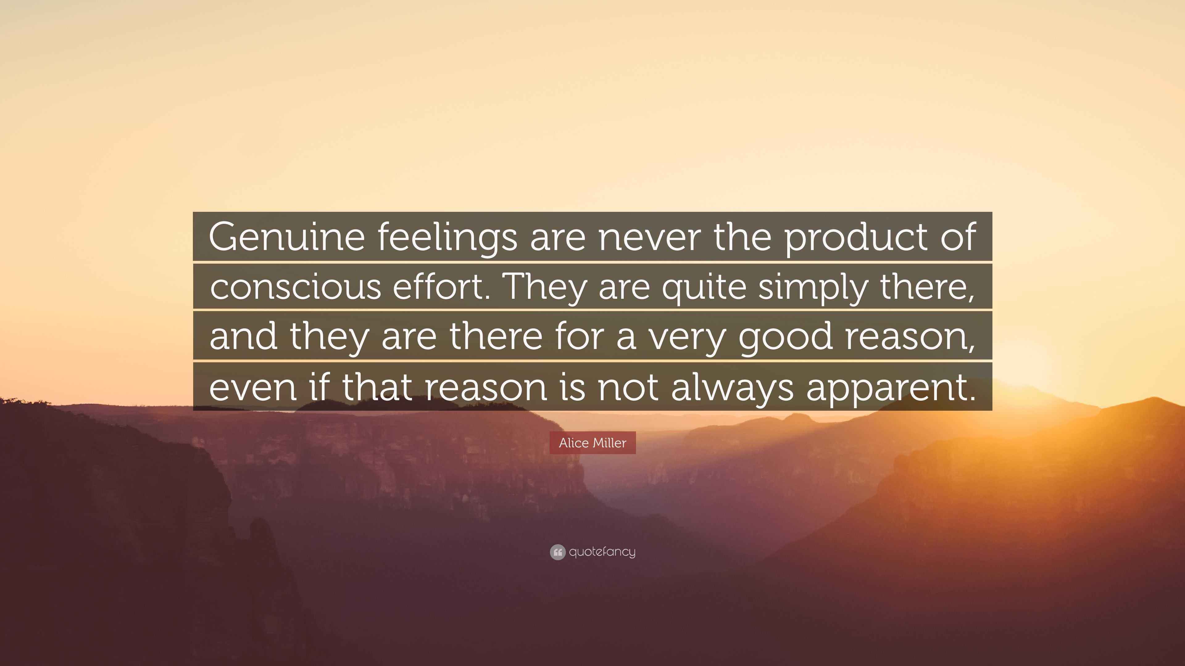 Alice Miller Quote: “Genuine feelings are never the product of ...