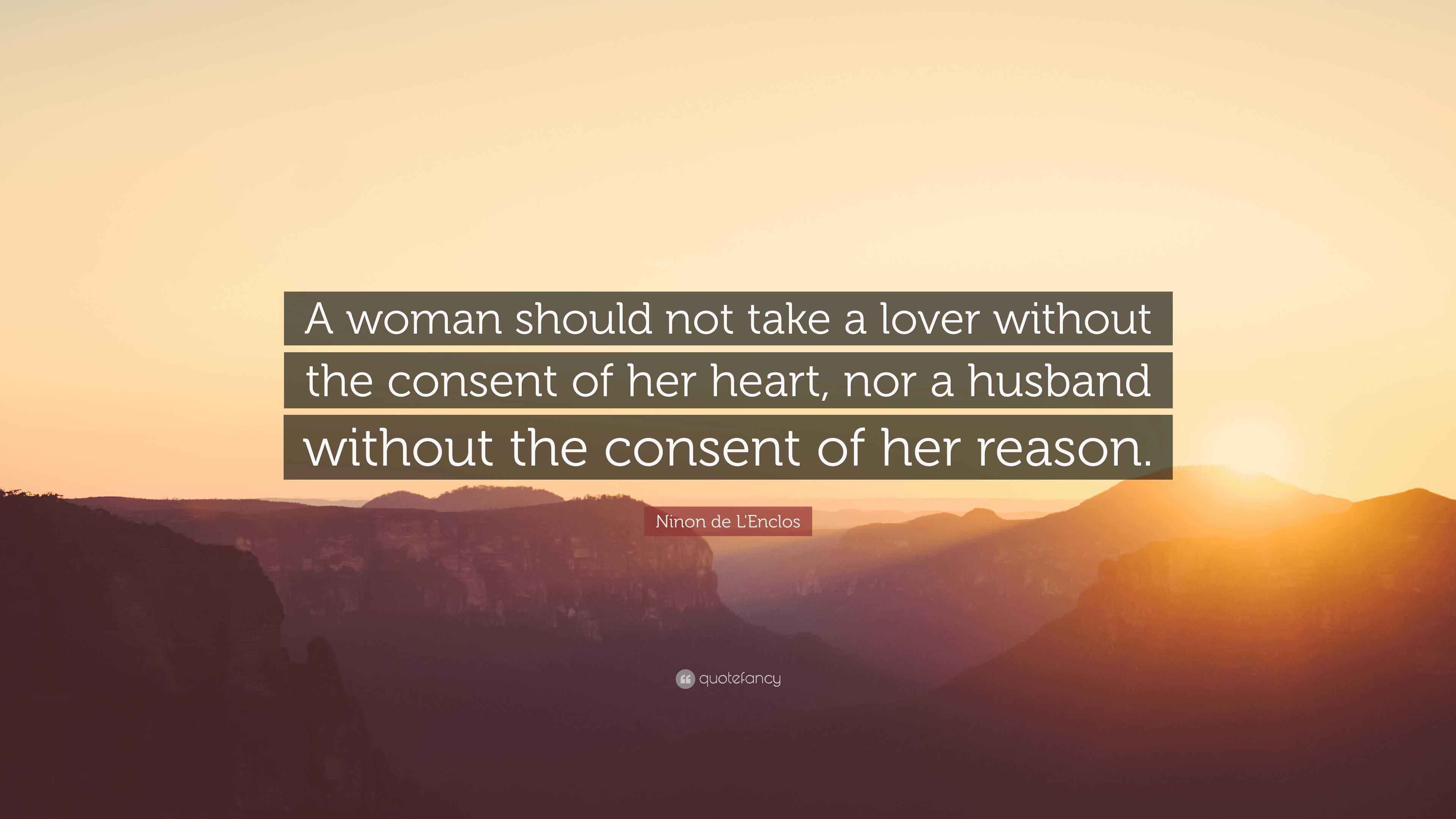 Ninon de L'Enclos Quote: “A woman should not take a lover without the ...