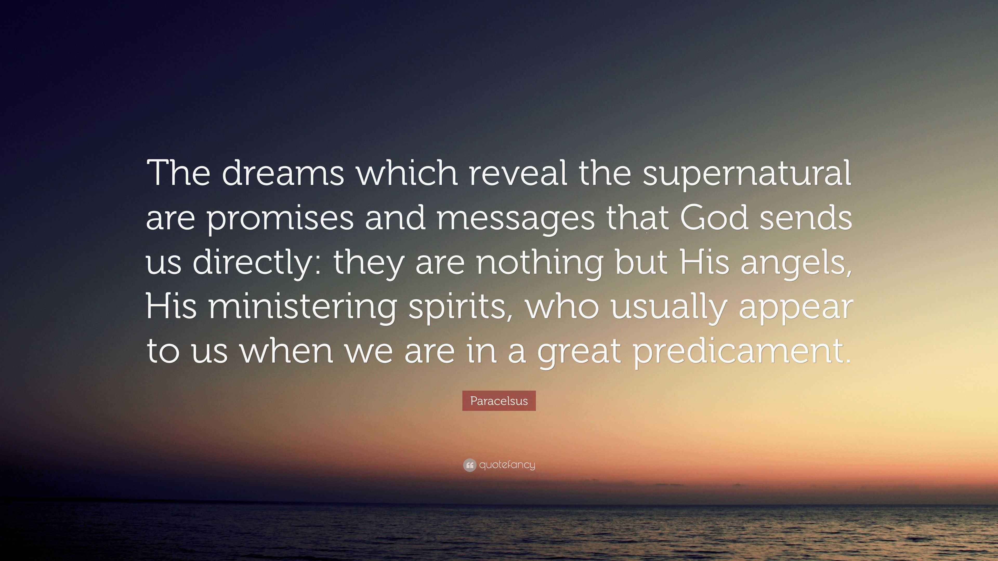 Paracelsus Quote: “The dreams which reveal the supernatural are ...