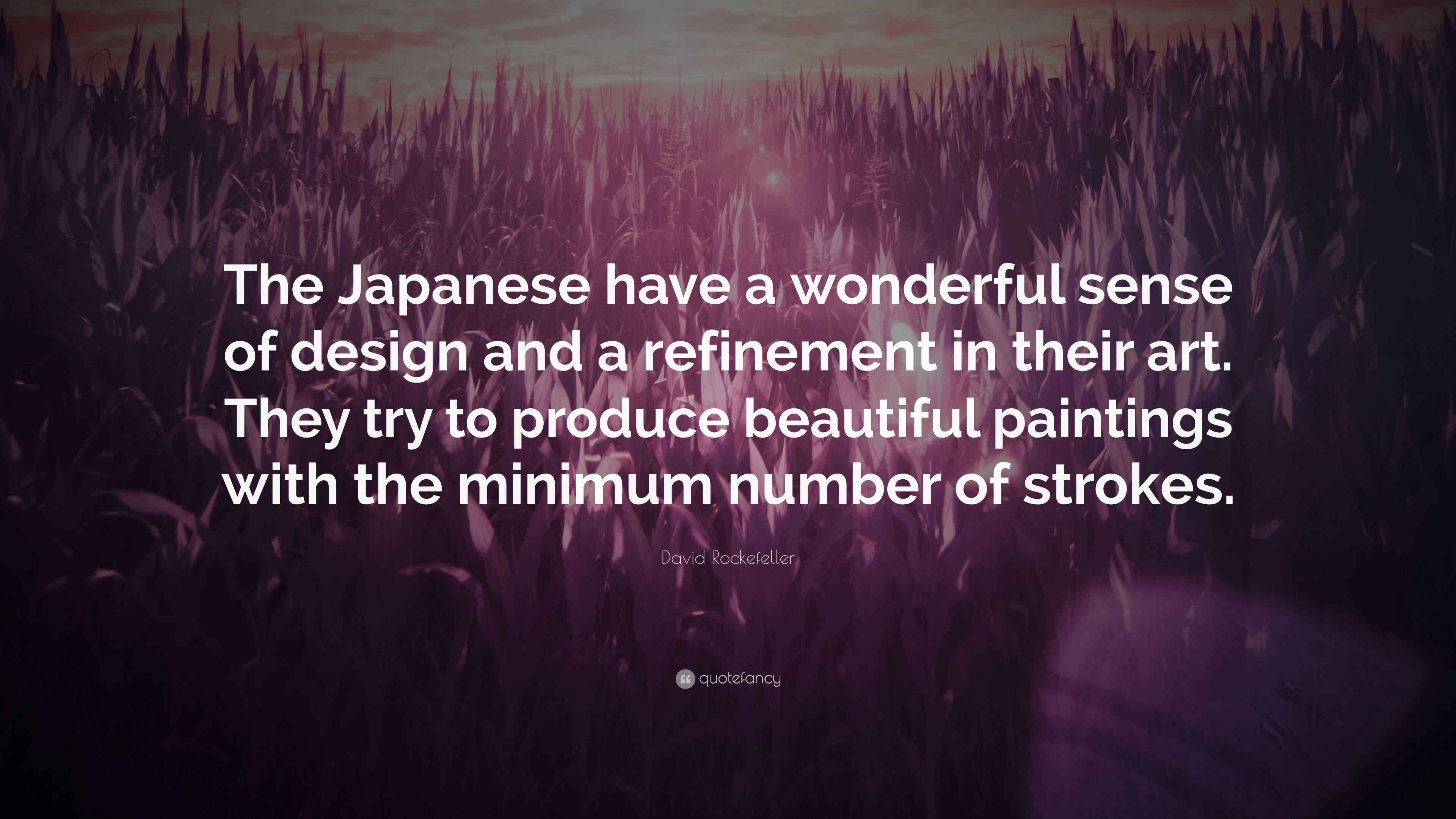 David Rockefeller Quote: “The Japanese have a wonderful sense of design ...