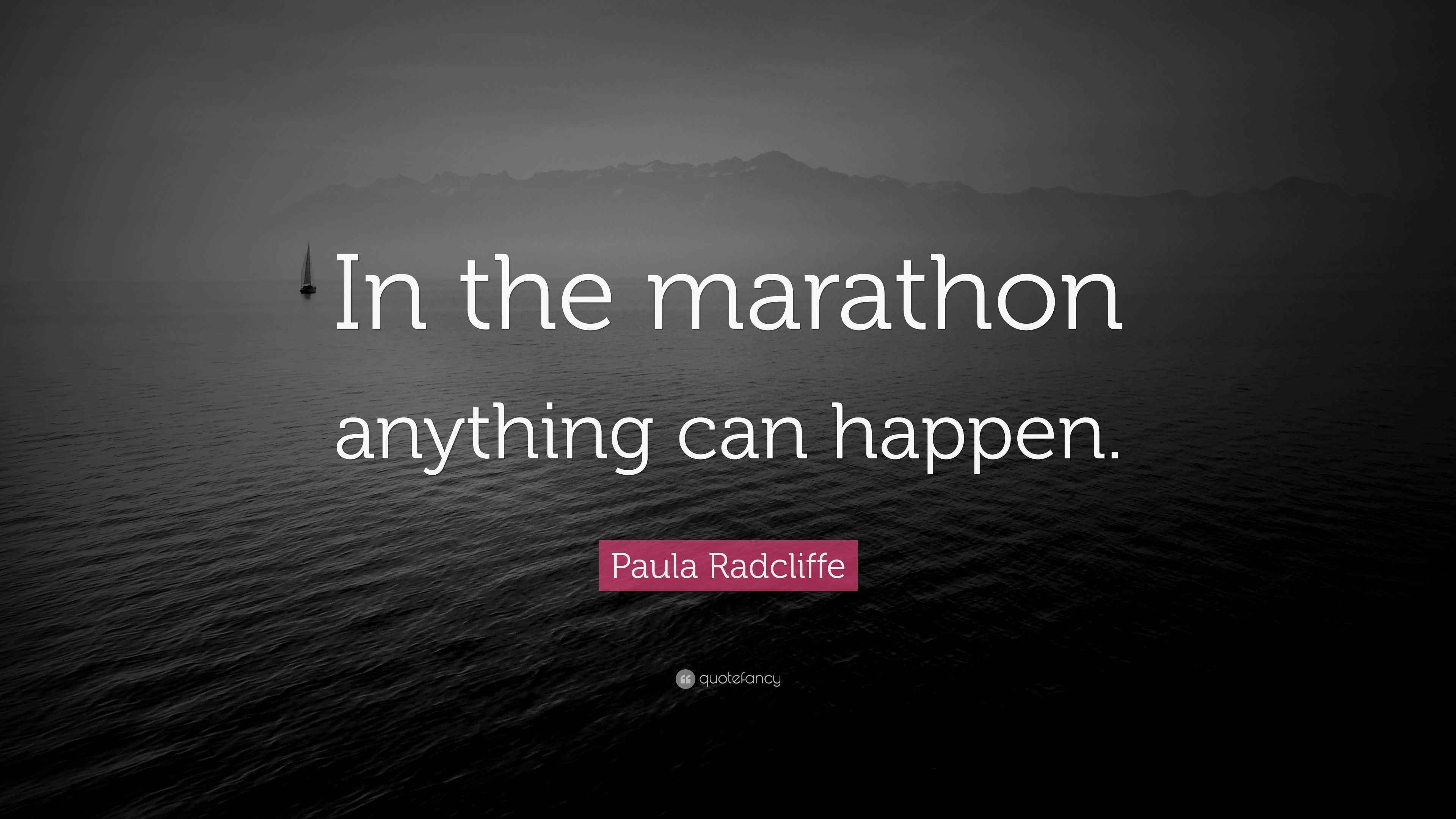 Paula Radcliffe Quote: “In the marathon anything can happen.”