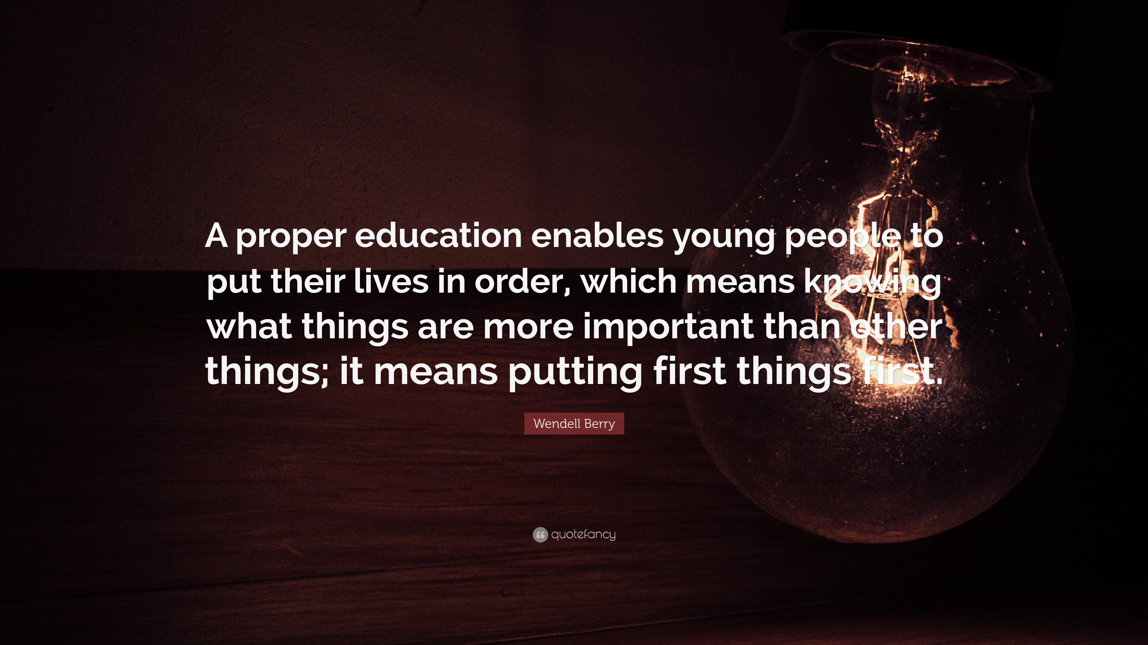 Wendell Berry Quote: “A proper education enables young people to put ...