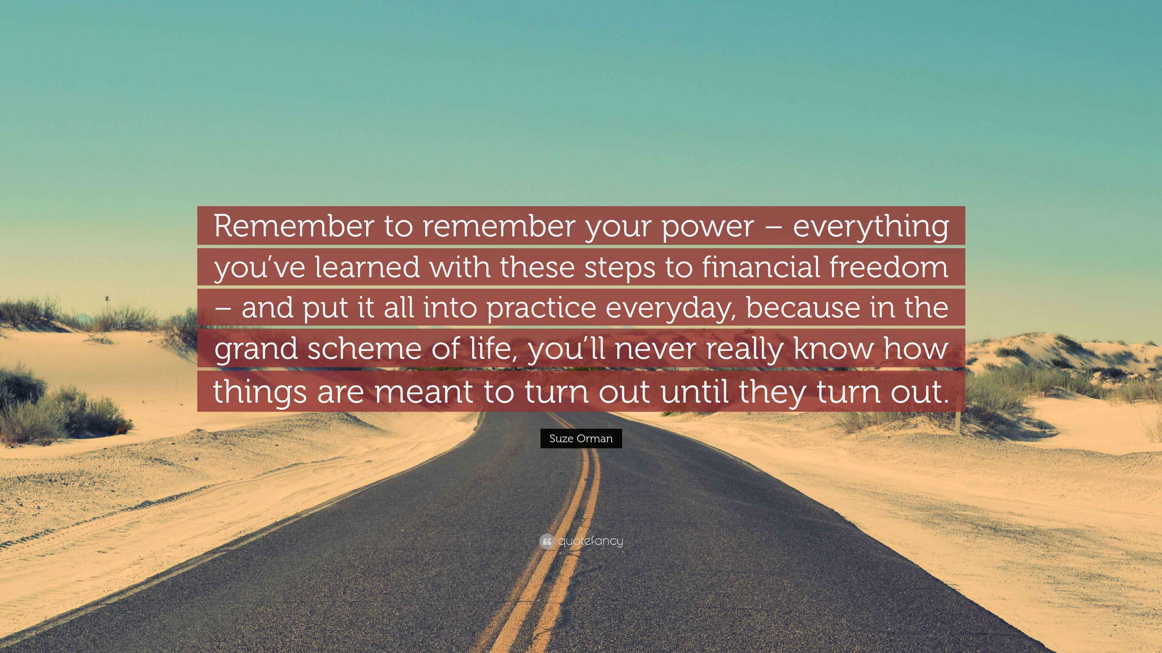 Suze Orman Quote: “Remember to remember your power – everything you’ve ...