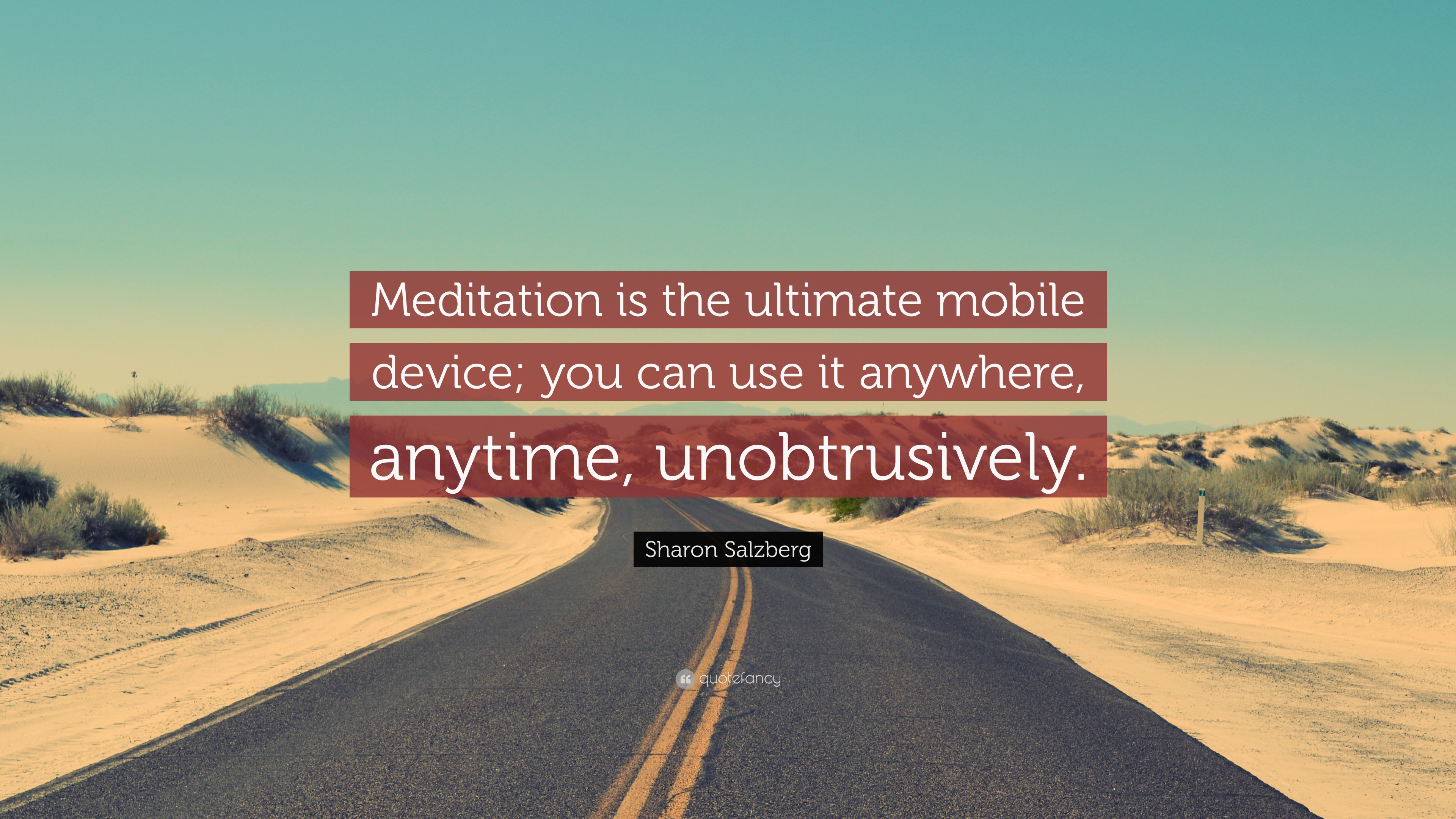 Sharon Salzberg Quote: “Meditation is the ultimate mobile device; you ...