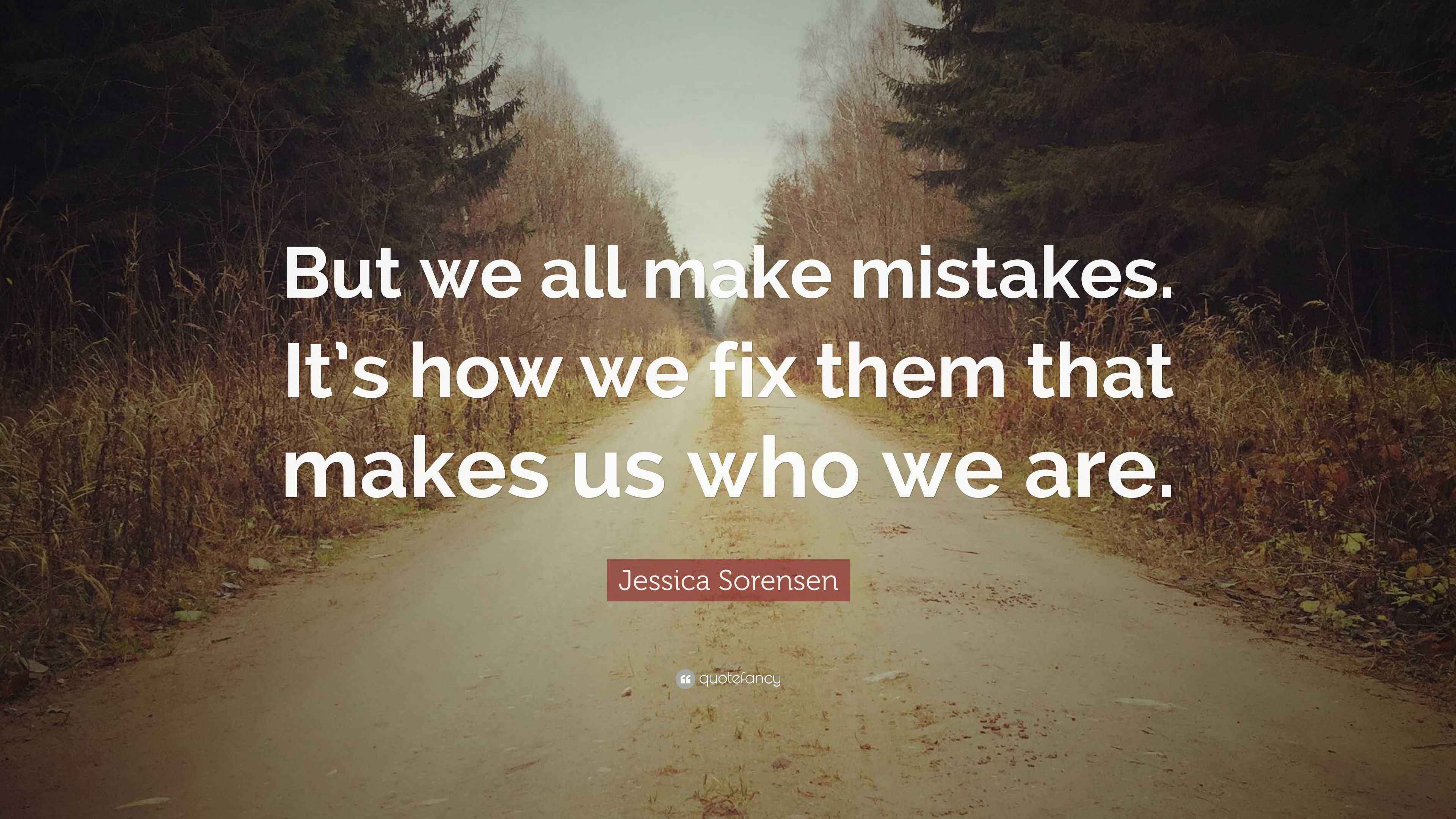Jessica Sorensen Quote: “But we all make mistakes. It’s how we fix them ...