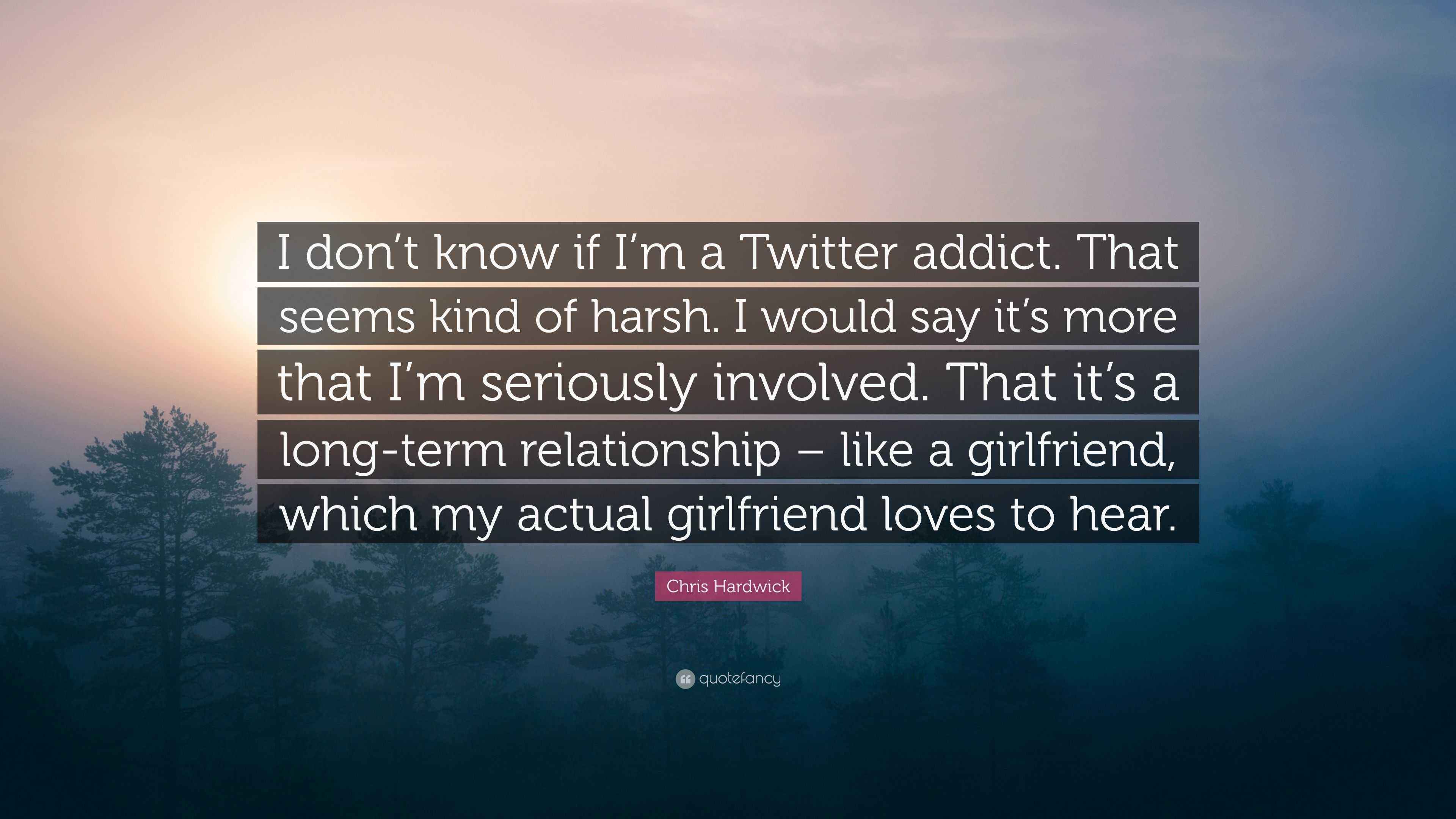Chris Hardwick Quote: “I don’t know if I’m a Twitter addict. That seems ...