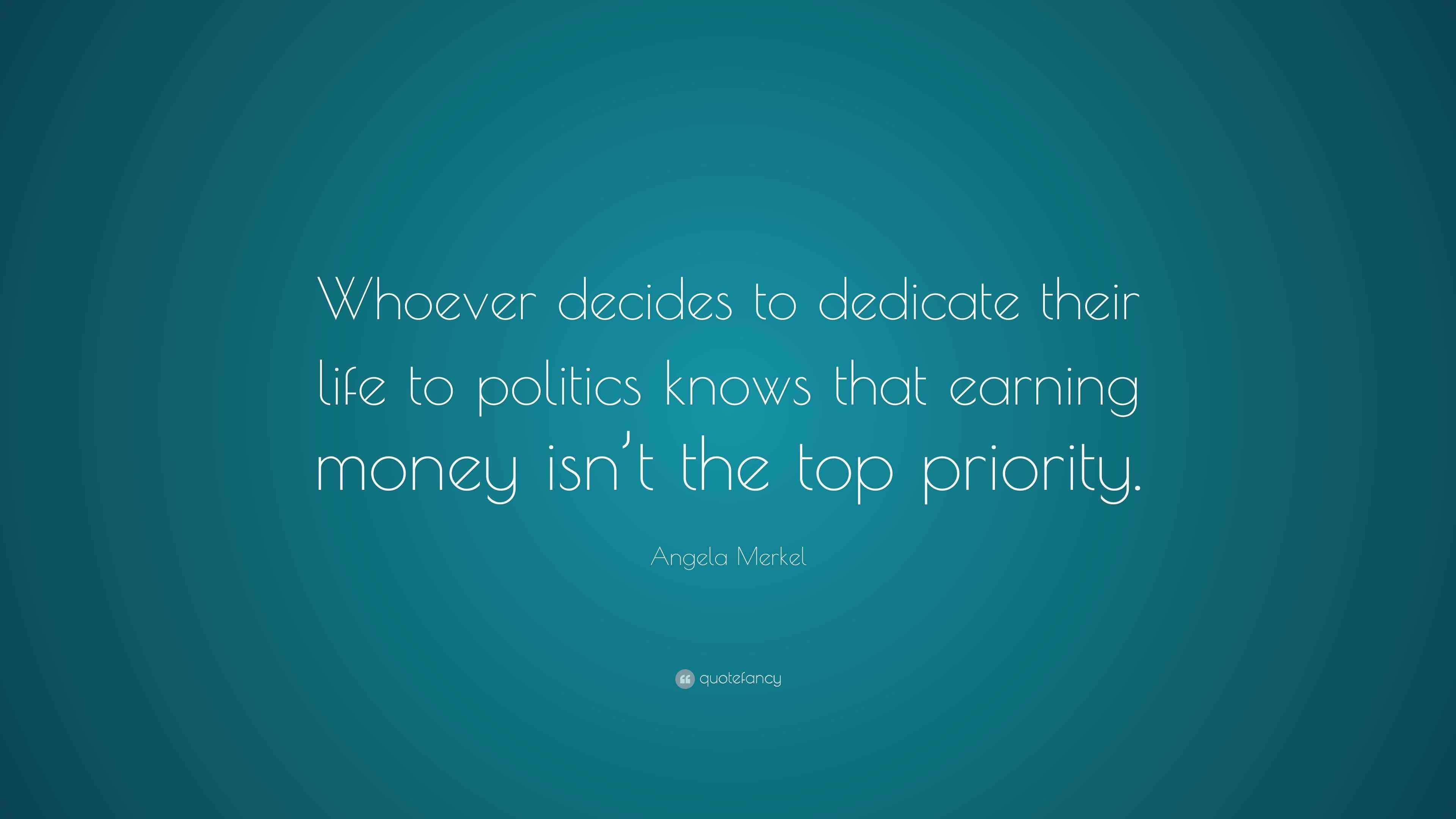 Angela Merkel Quote: “Whoever decides to dedicate their life to ...