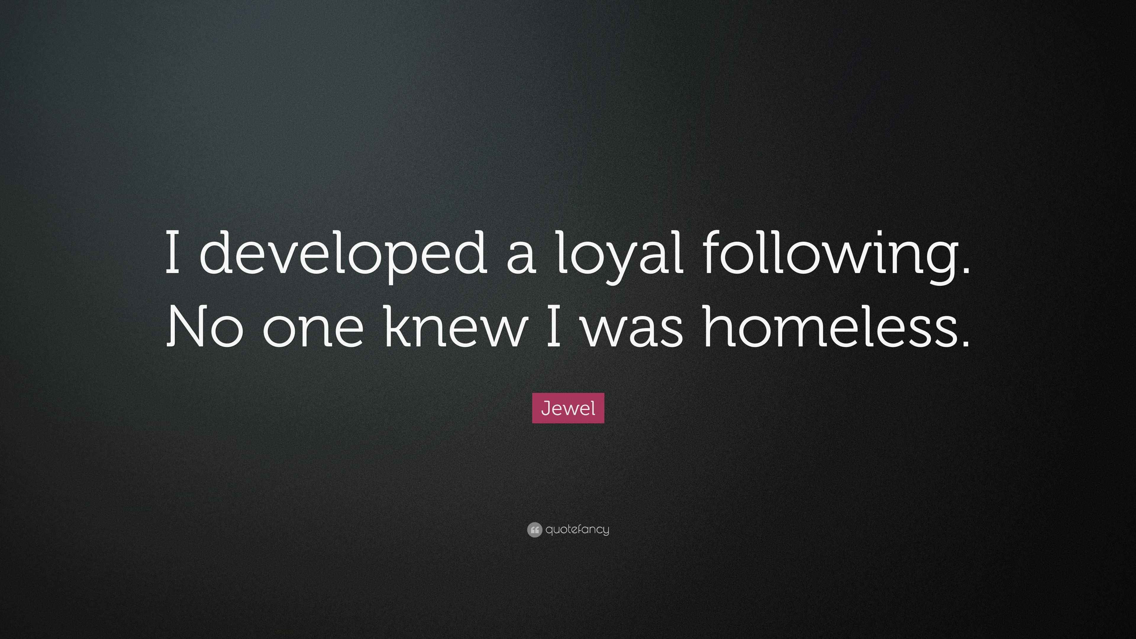 Jewel Quote: “I developed a loyal following. No one knew I was homeless.”