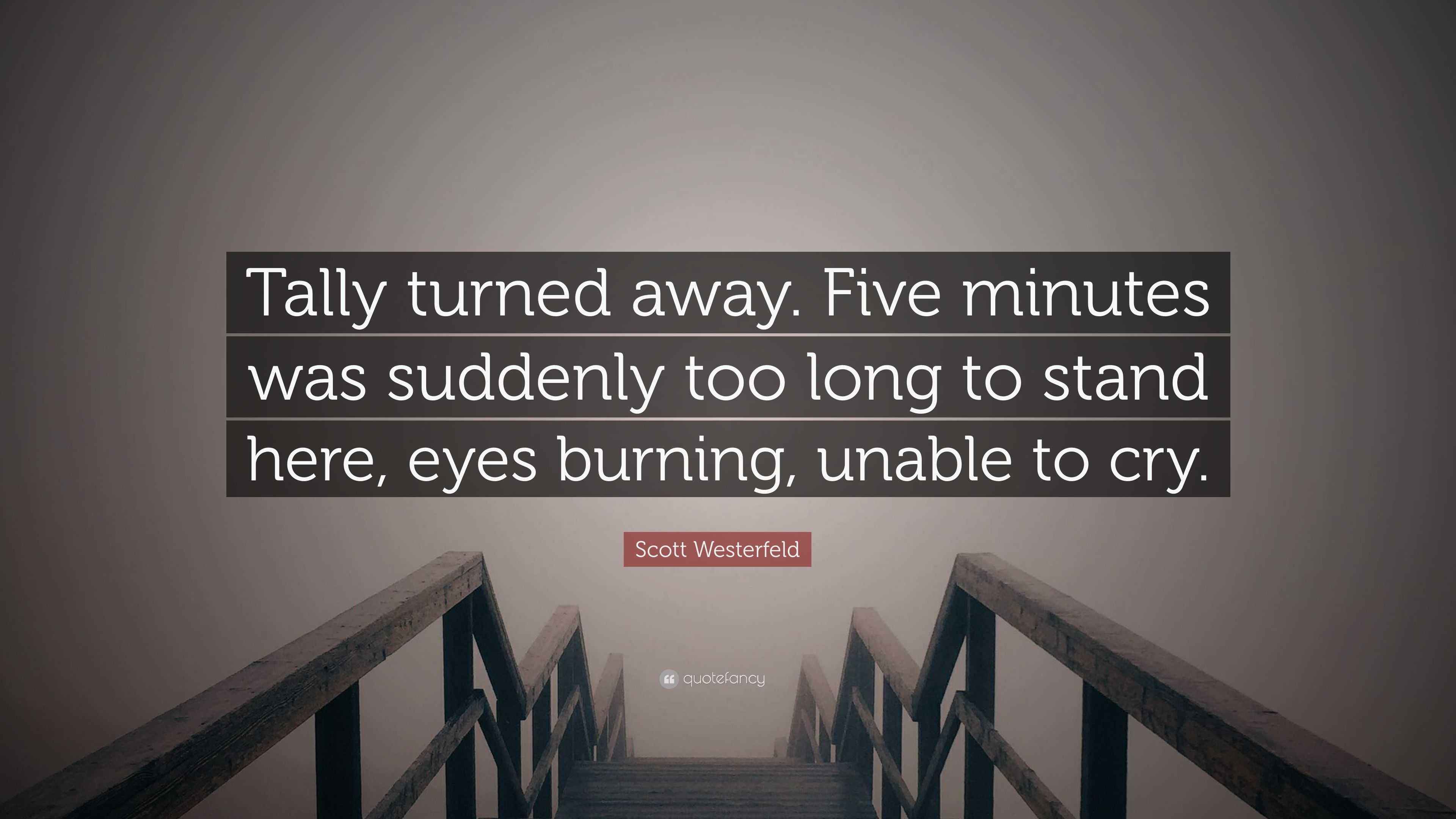 Scott Westerfeld Quote: “Tally turned away. Five minutes was suddenly ...