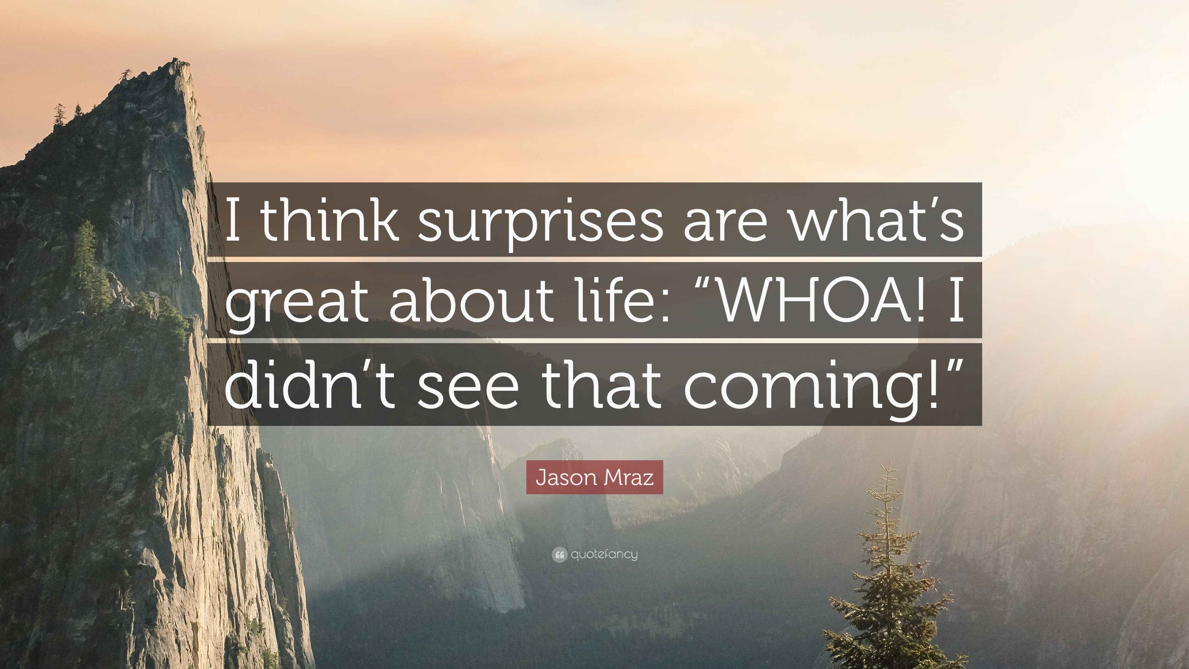 Jason Mraz Quote: “I think surprises are what’s great about life: “WHOA ...