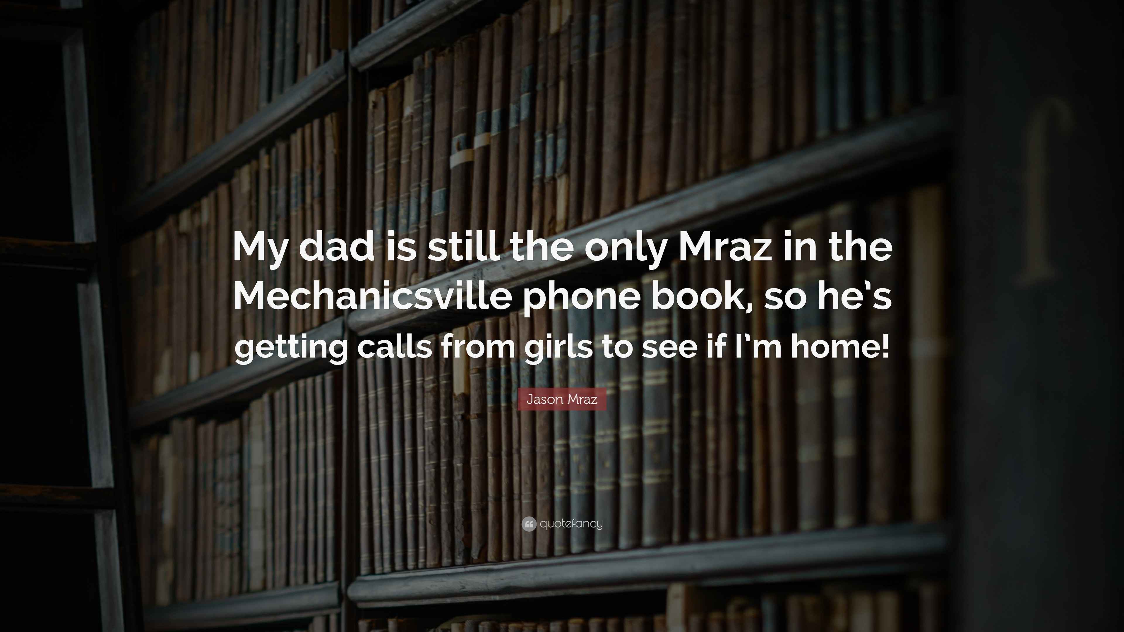 Jason Mraz Quote: “My dad is still the only Mraz in the Mechanicsville ...