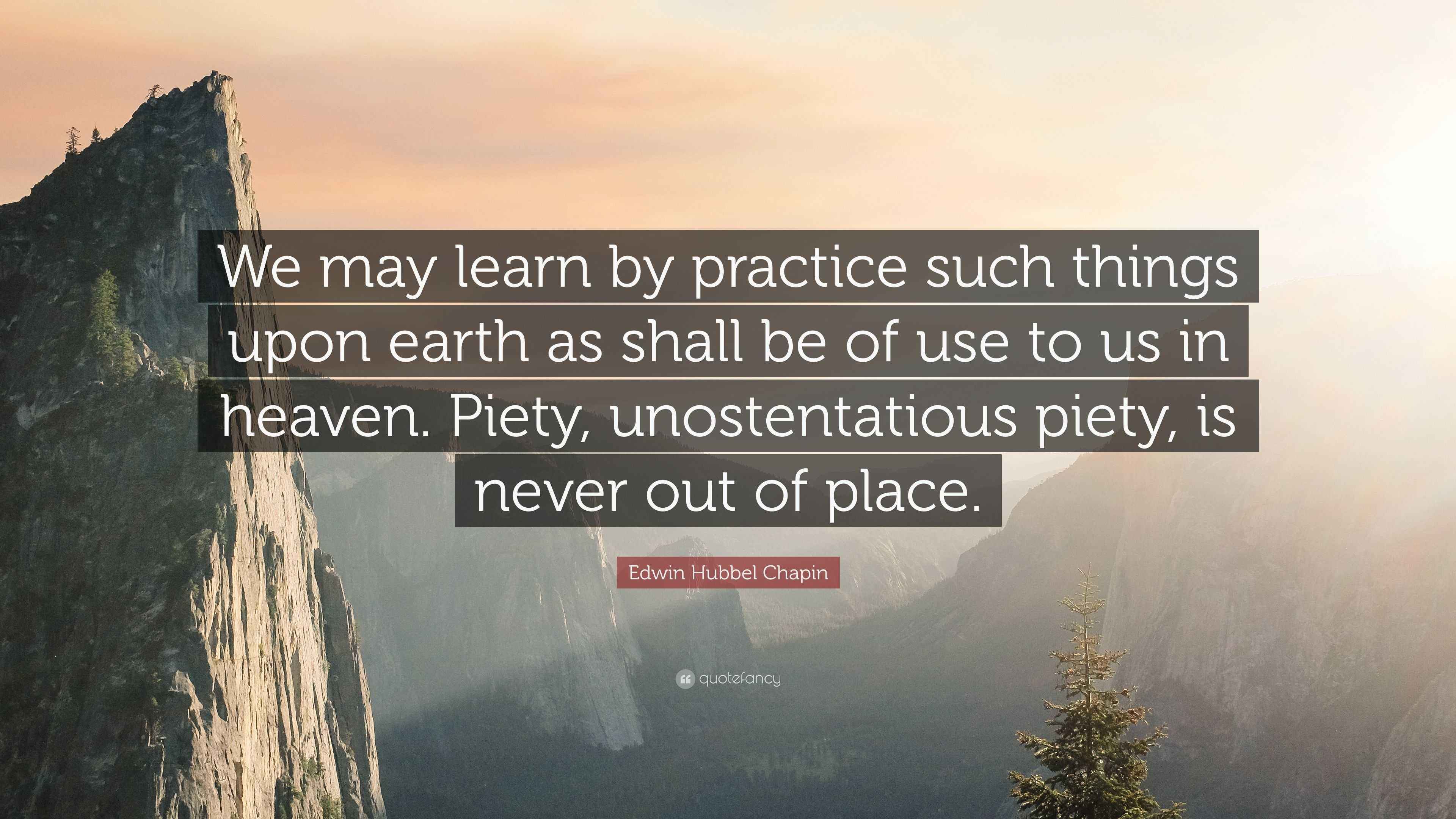 Edwin Hubbel Chapin Quote: “We may learn by practice such things upon ...
