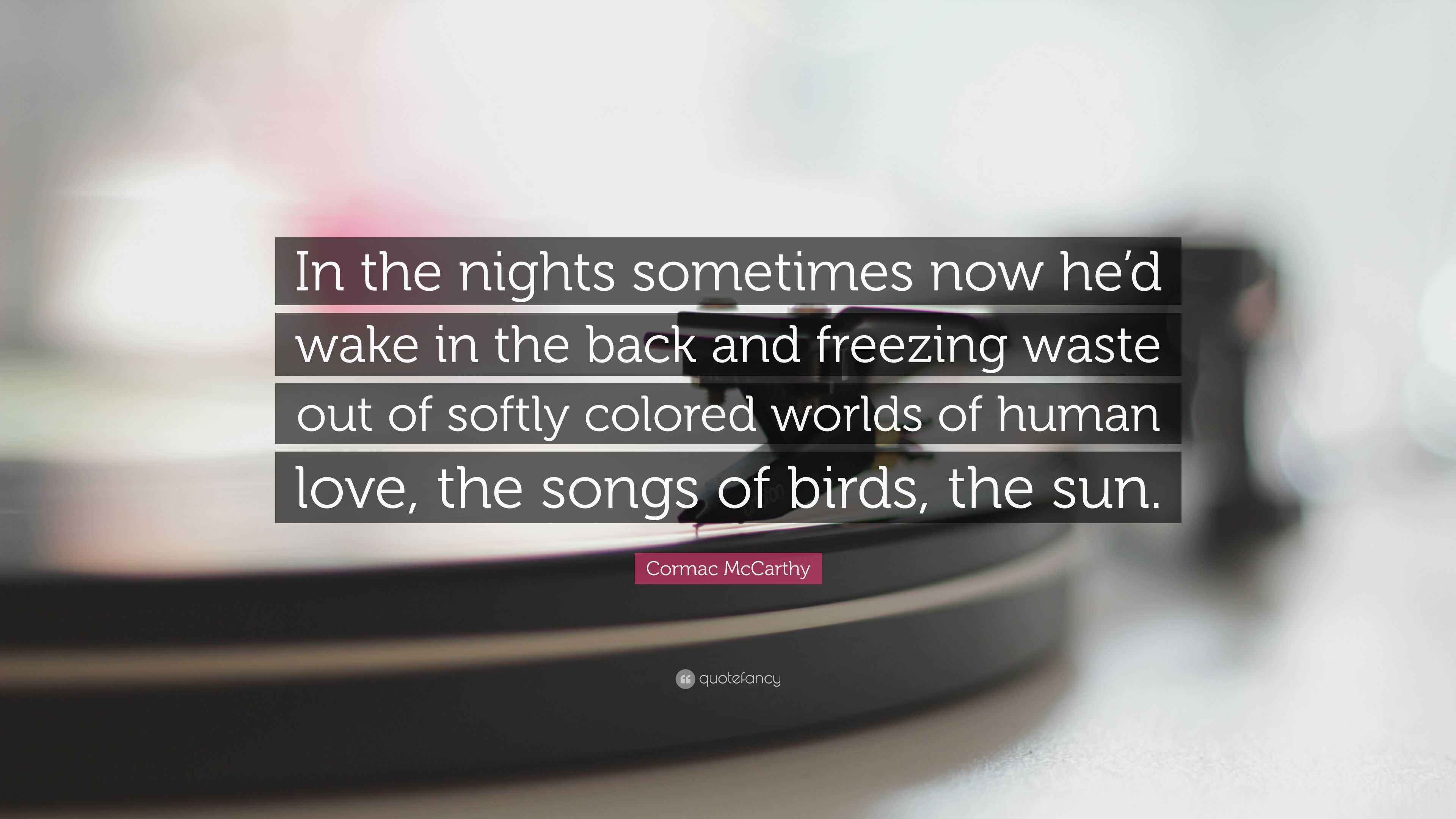 Cormac McCarthy Quote: “In the nights sometimes now he’d wake in the ...