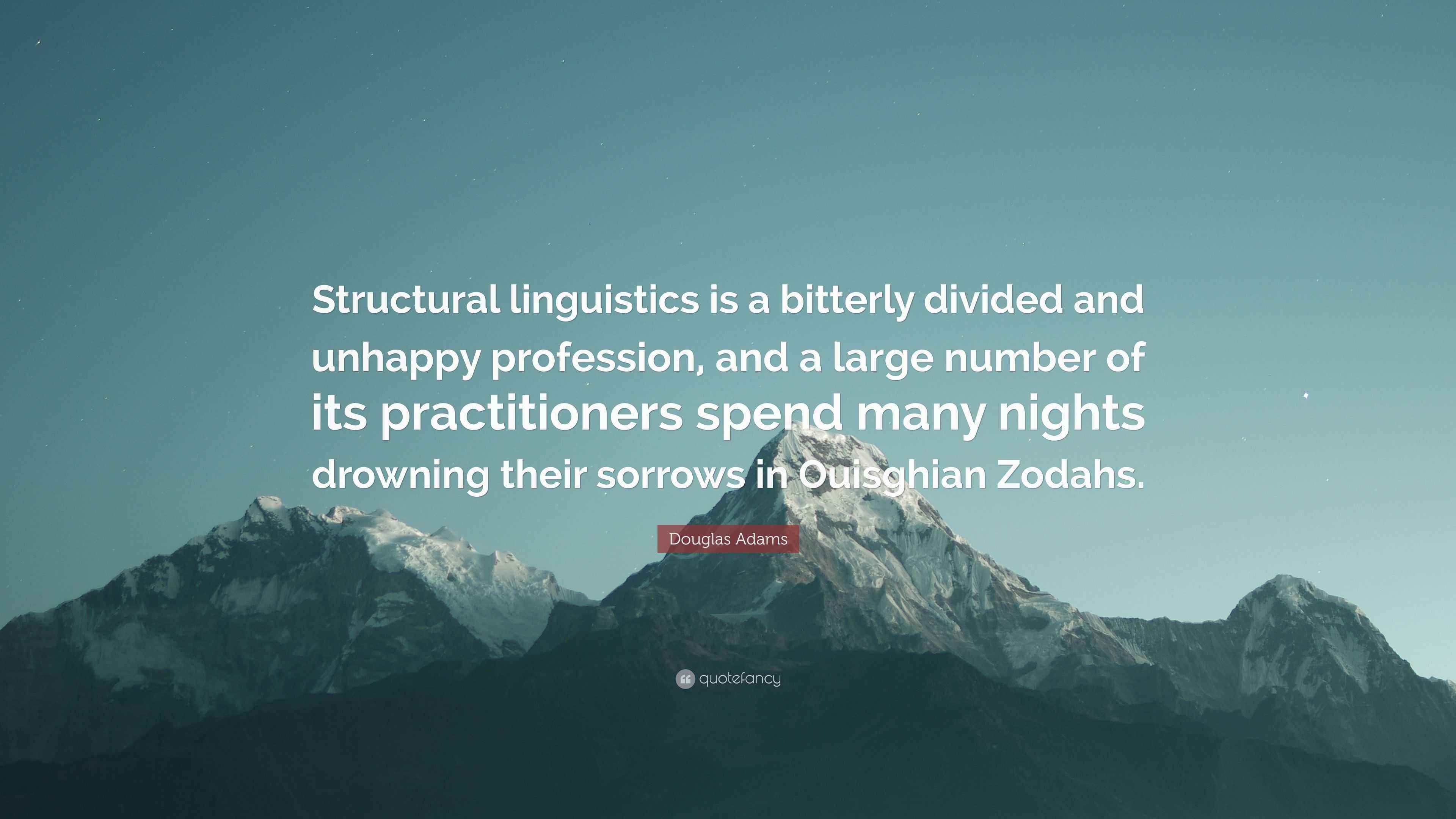 Douglas Adams Quote: “Structural linguistics is a bitterly divided and ...