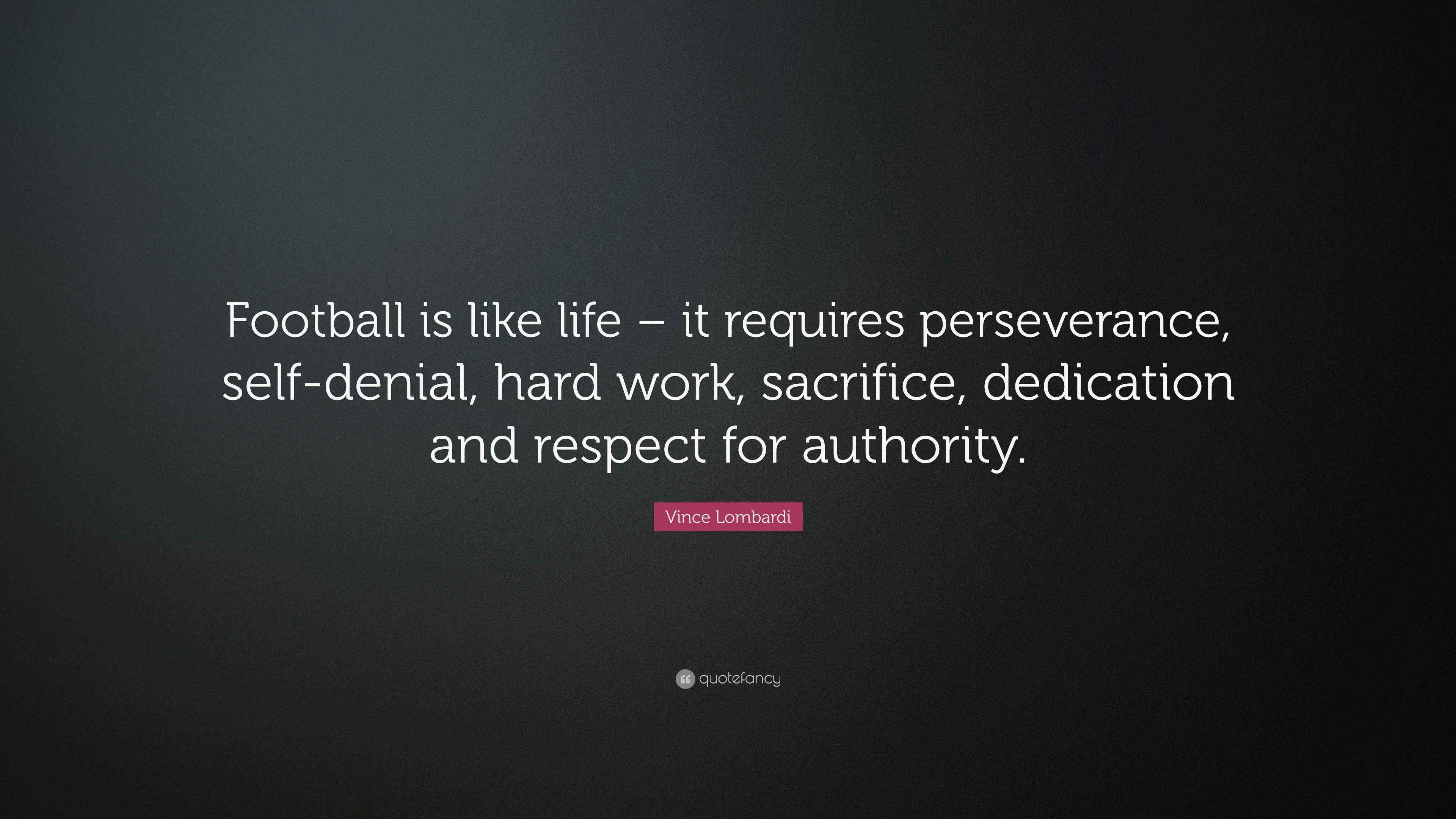 Vince Lombardi Quote: “Football is like life – it requires perseverance ...