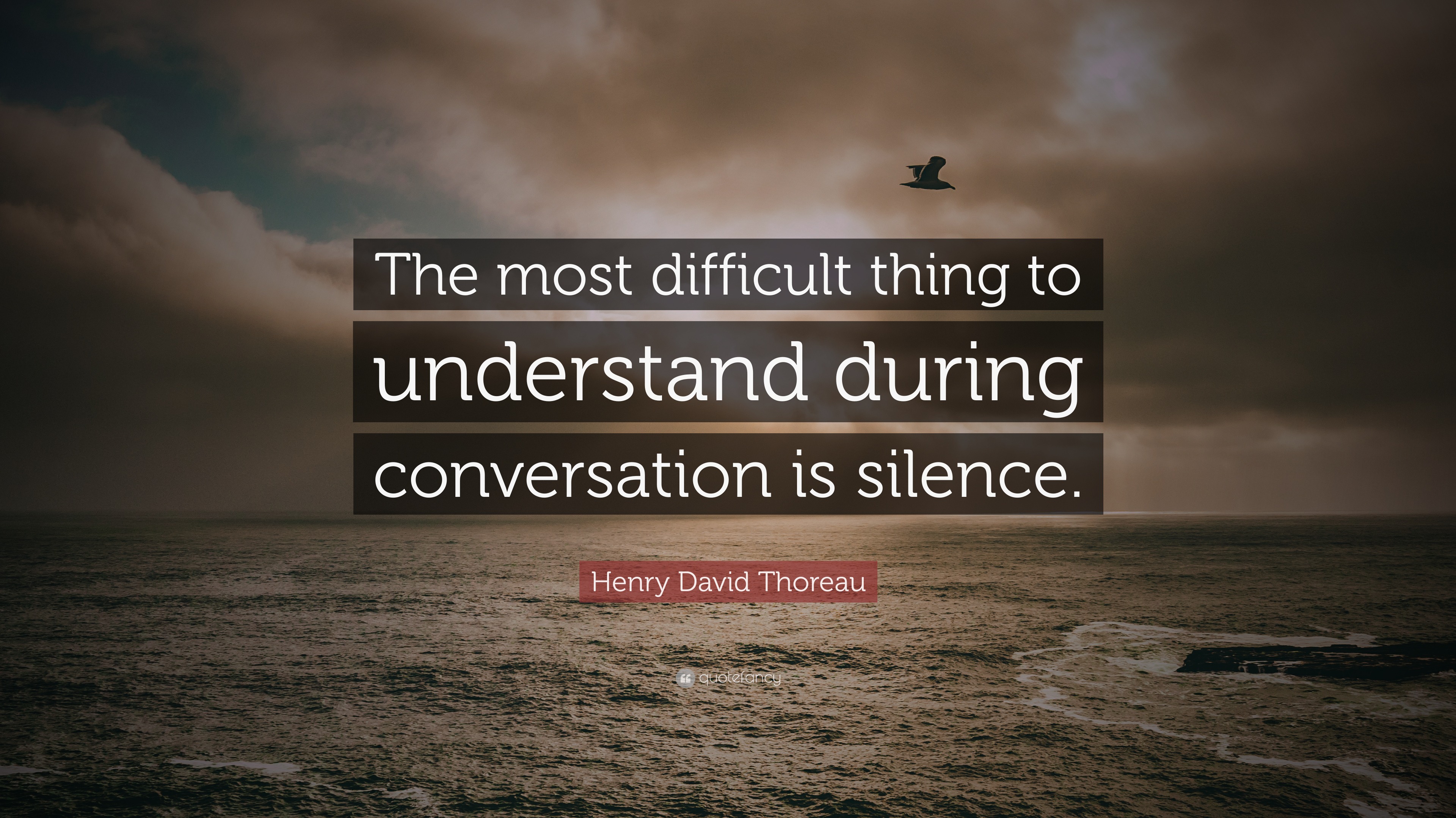 Henry David Thoreau Quote: “The most difficult thing to understand ...