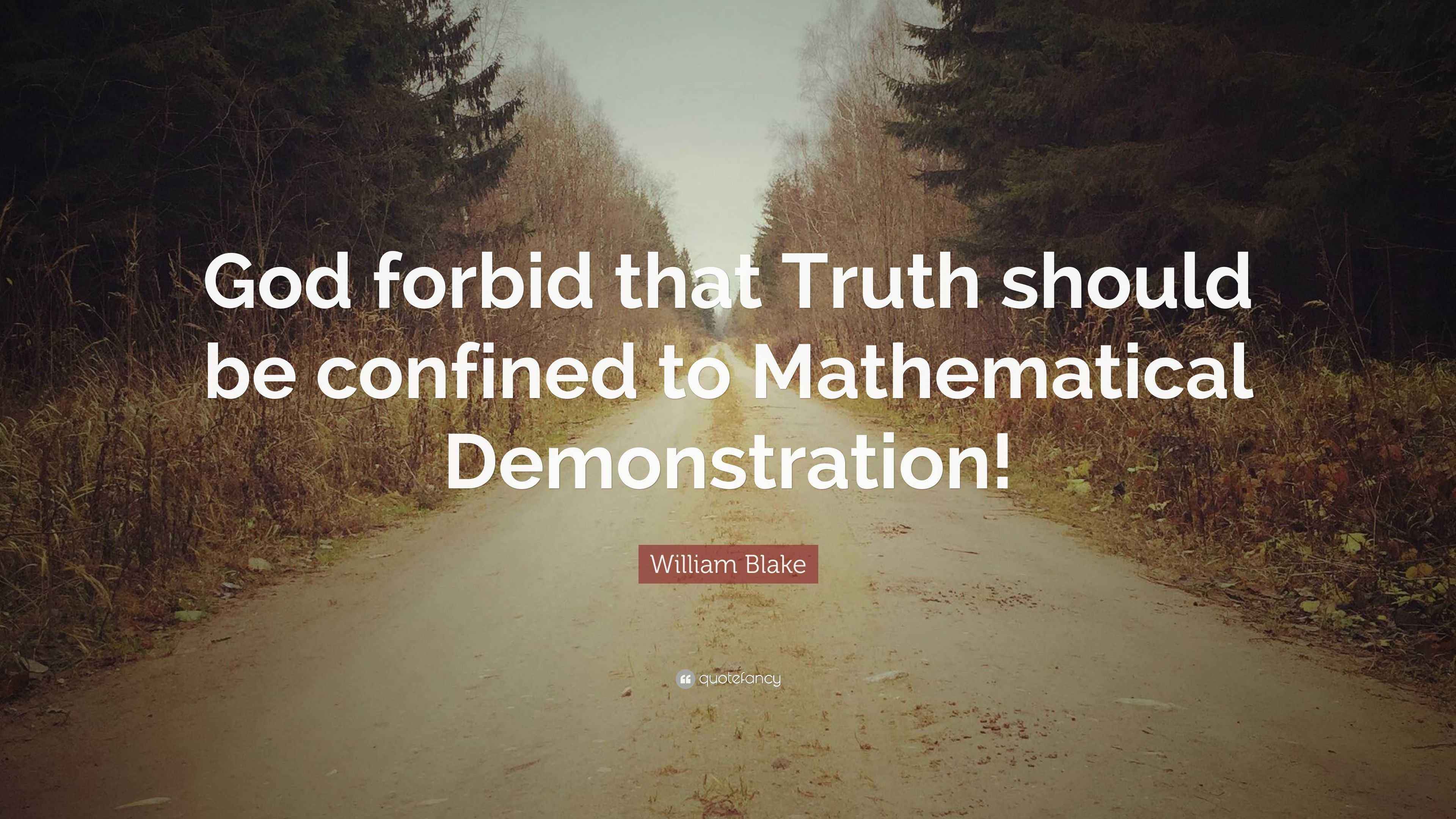 William Blake Quote: “God forbid that Truth should be confined to ...